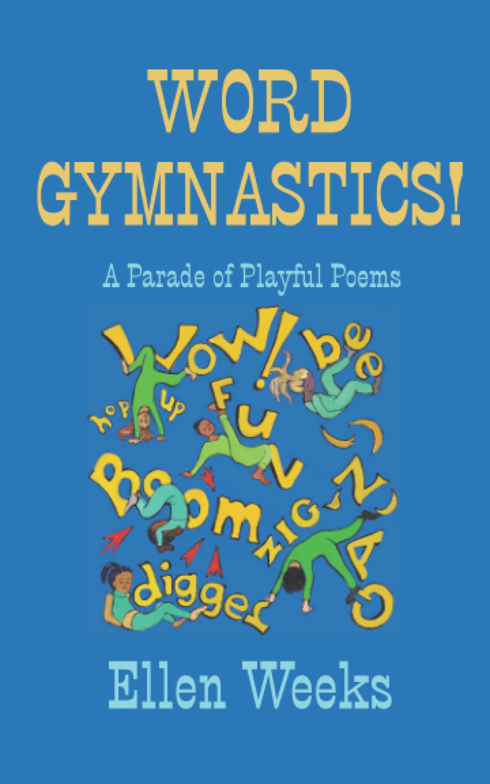 Word Gymnastics! A Parade of Playful Poems by Ellen Weeks | Goodreads