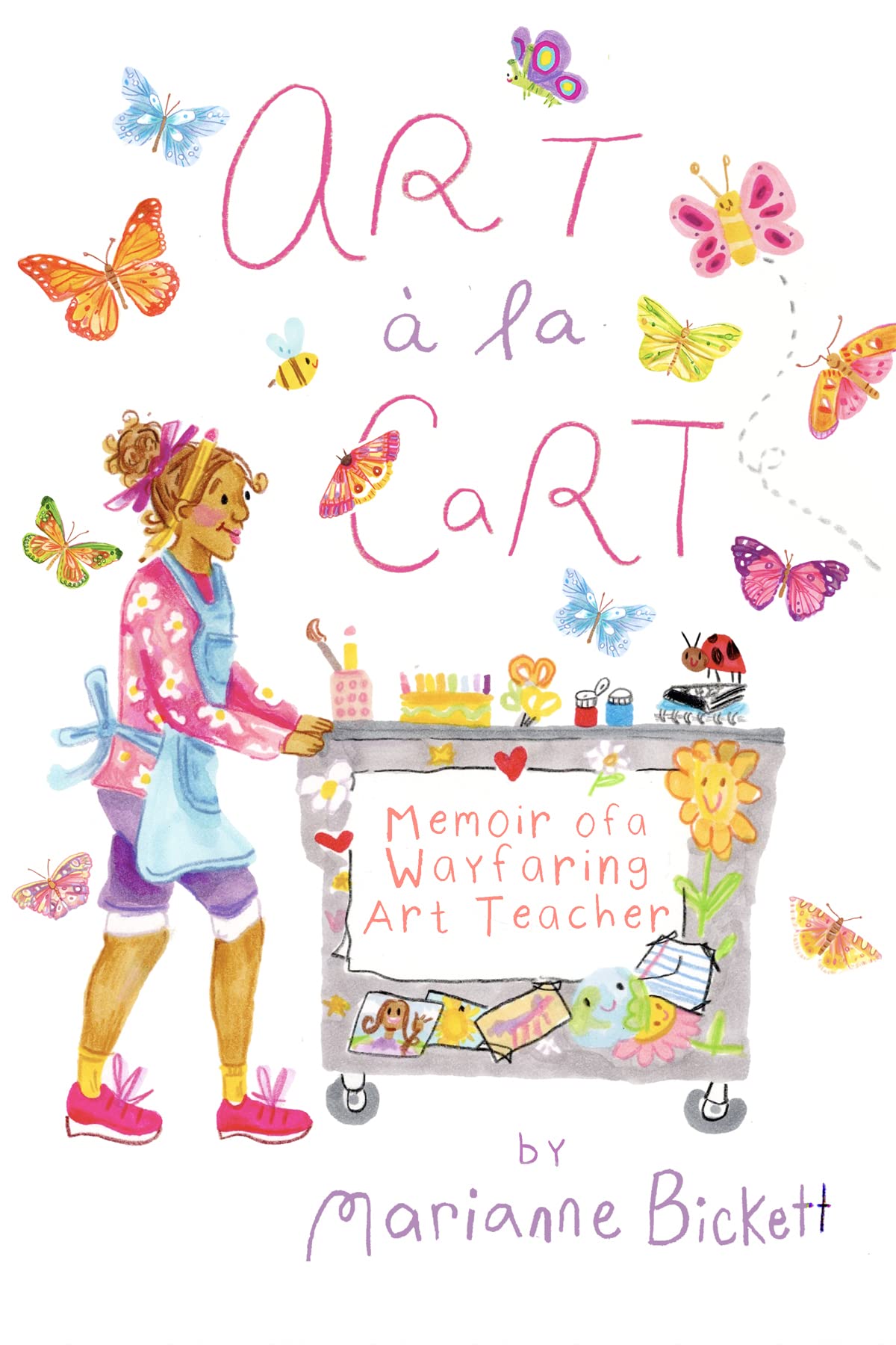 Art a la Cart: Memoir of a Wayfaring Art Teacher by Marianne Bickett ...
