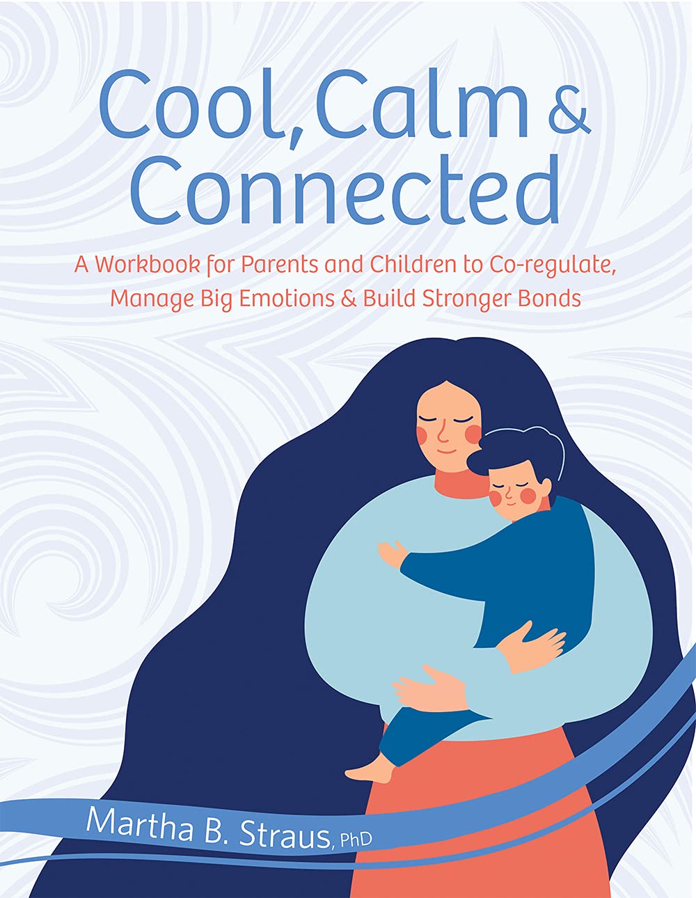 Cool, Calm & Connected: A Workbook for Parents and Children to Co ...