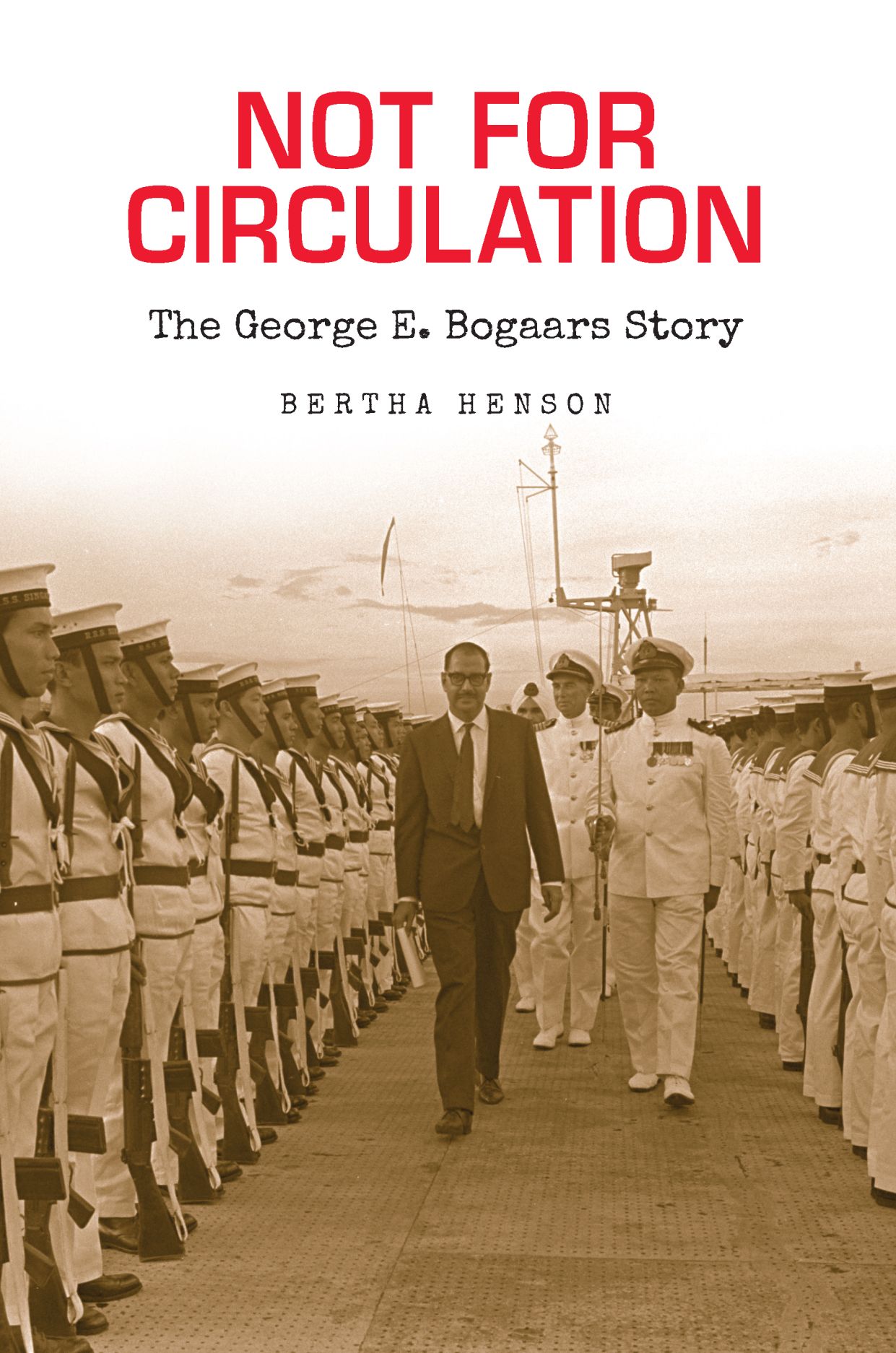 Not for Circulation: The George E. Bogaars Story by Bertha Henson ...