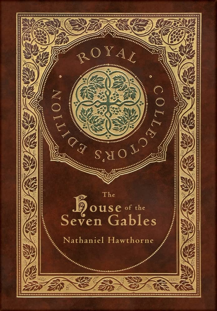 The House of the Seven Gables (Royal Collector's Edition) by Nathaniel ...