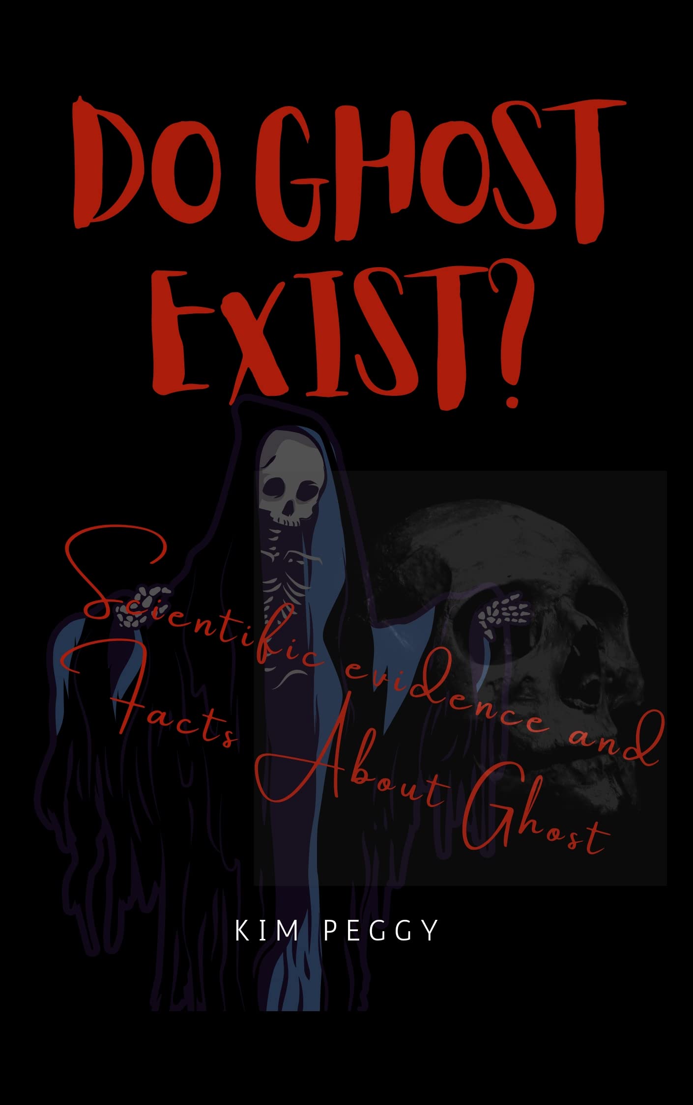 DO GHOST EXIST?: Scientific evidence and Facts About Ghost by Kim Peggy ...
