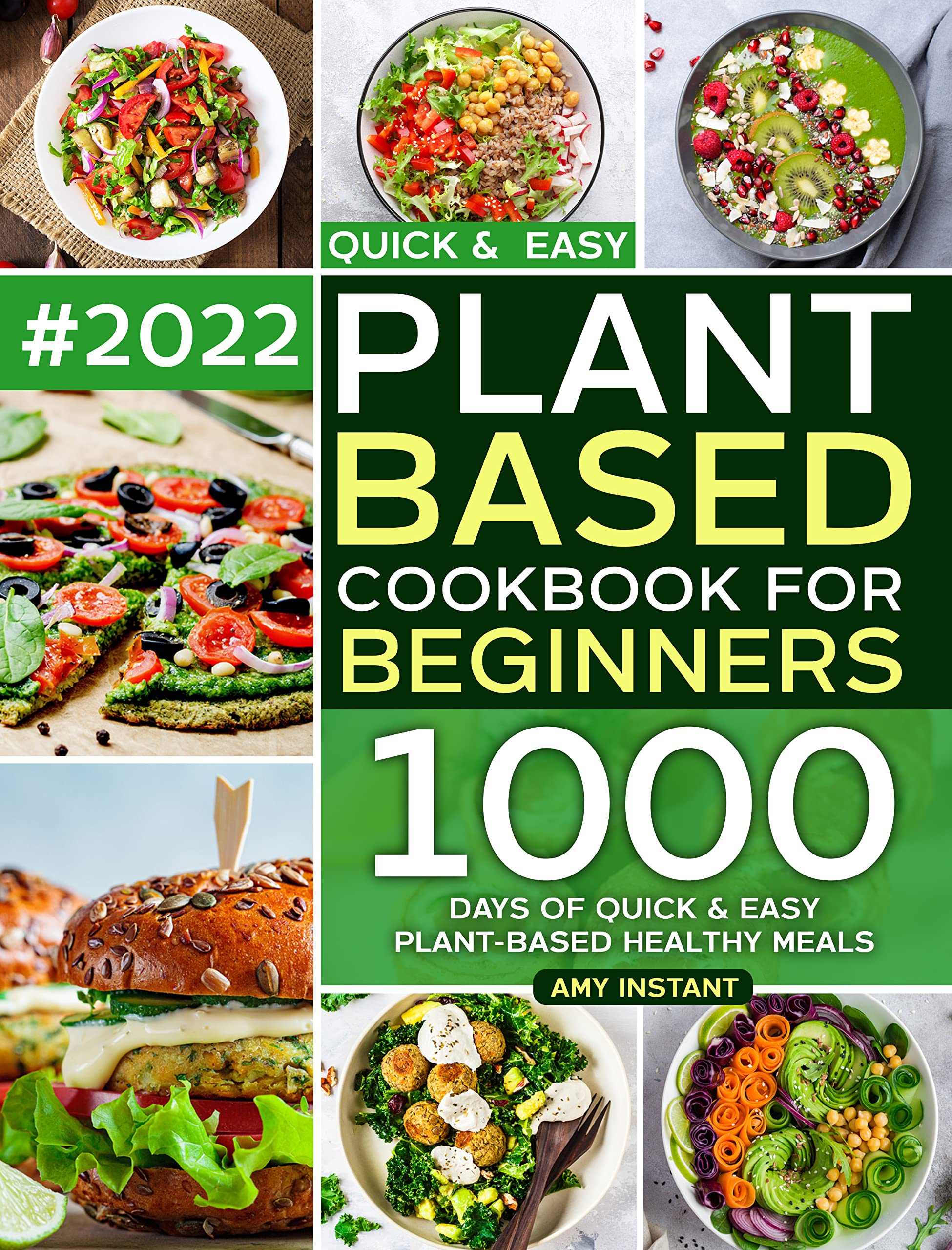 Plant Based Cookbook For Beginners: 1000 Days of Quick & Easy Plant-Based Healthy Meals by Amy ...