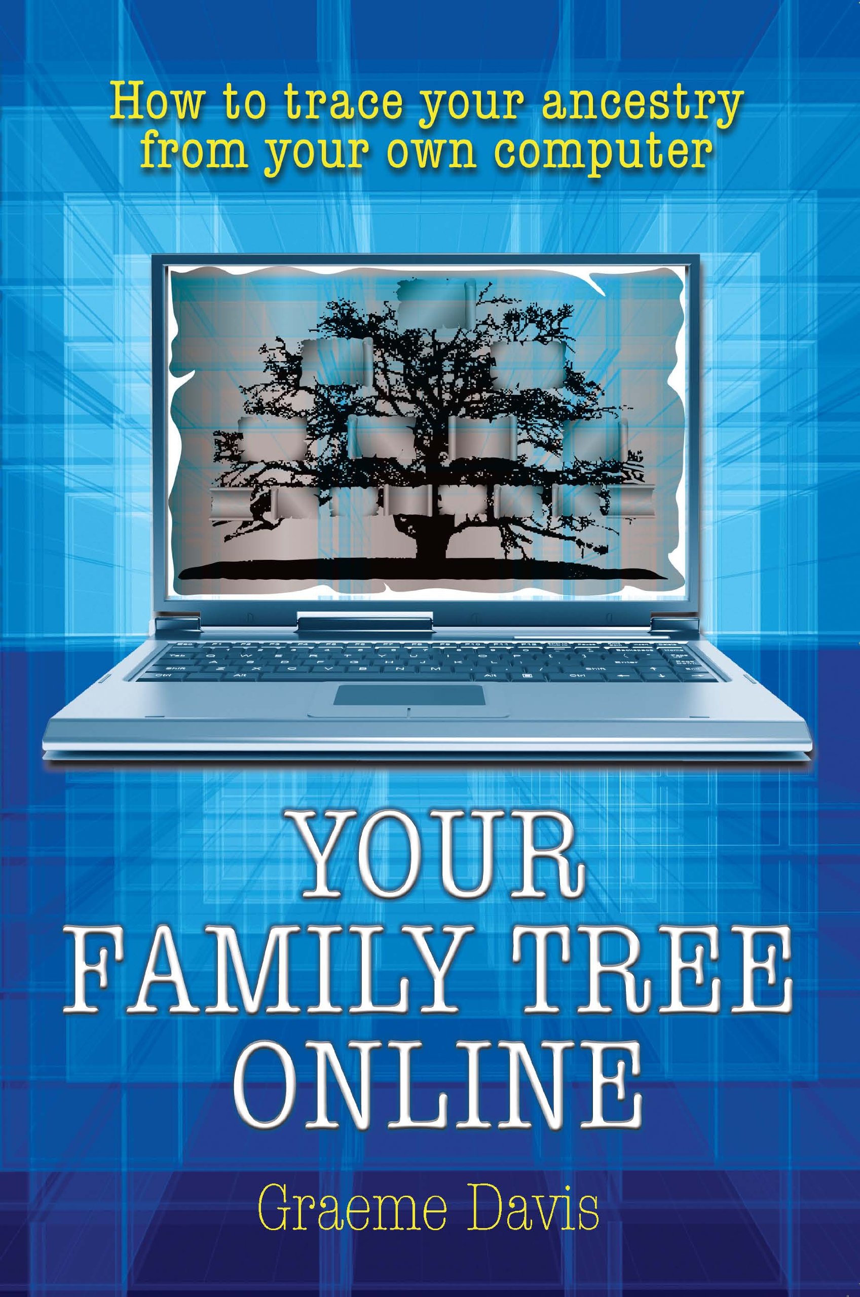 Your Family Tree Online: How to trace your ancestry from your own computer by Graeme Davis ...