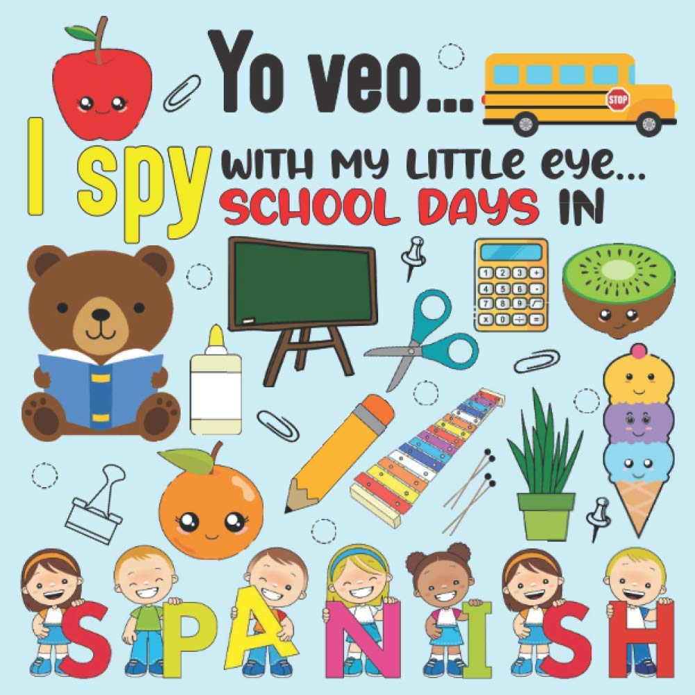 Yo veo...I Spy With My Little Eye...School Days in Spanish: A Cute ...