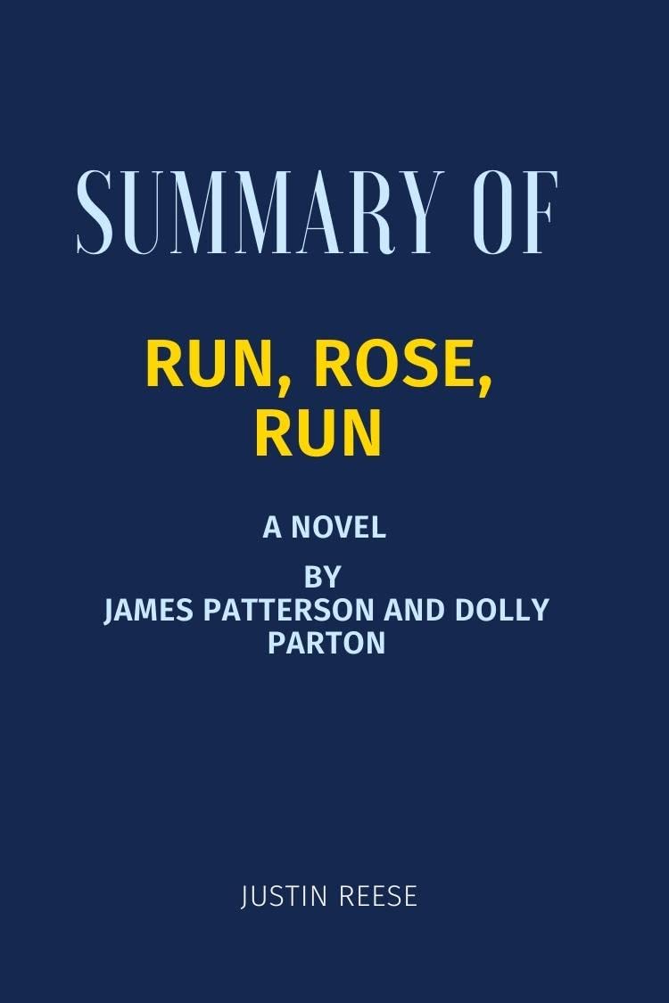 Summary of Run, Rose, Run : A Novel By James Patterson and Dolly Parton ...