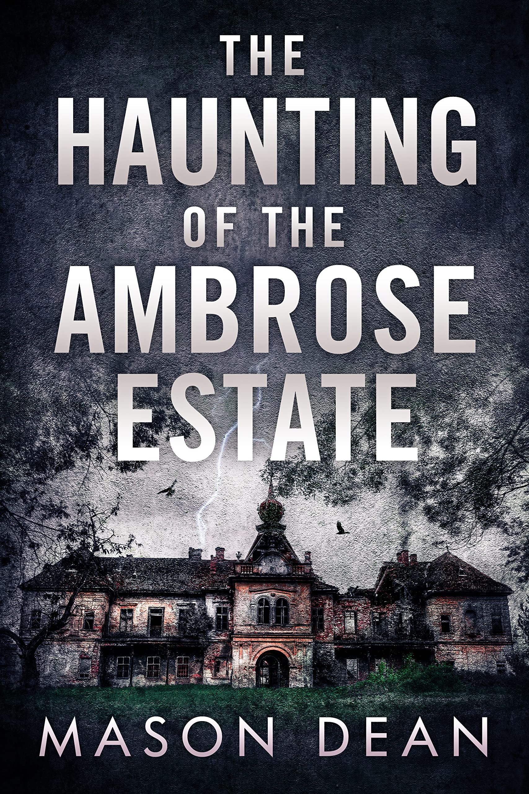 The Haunting of the Ambrose Estate: A Riveting Haunted House Mystery ...