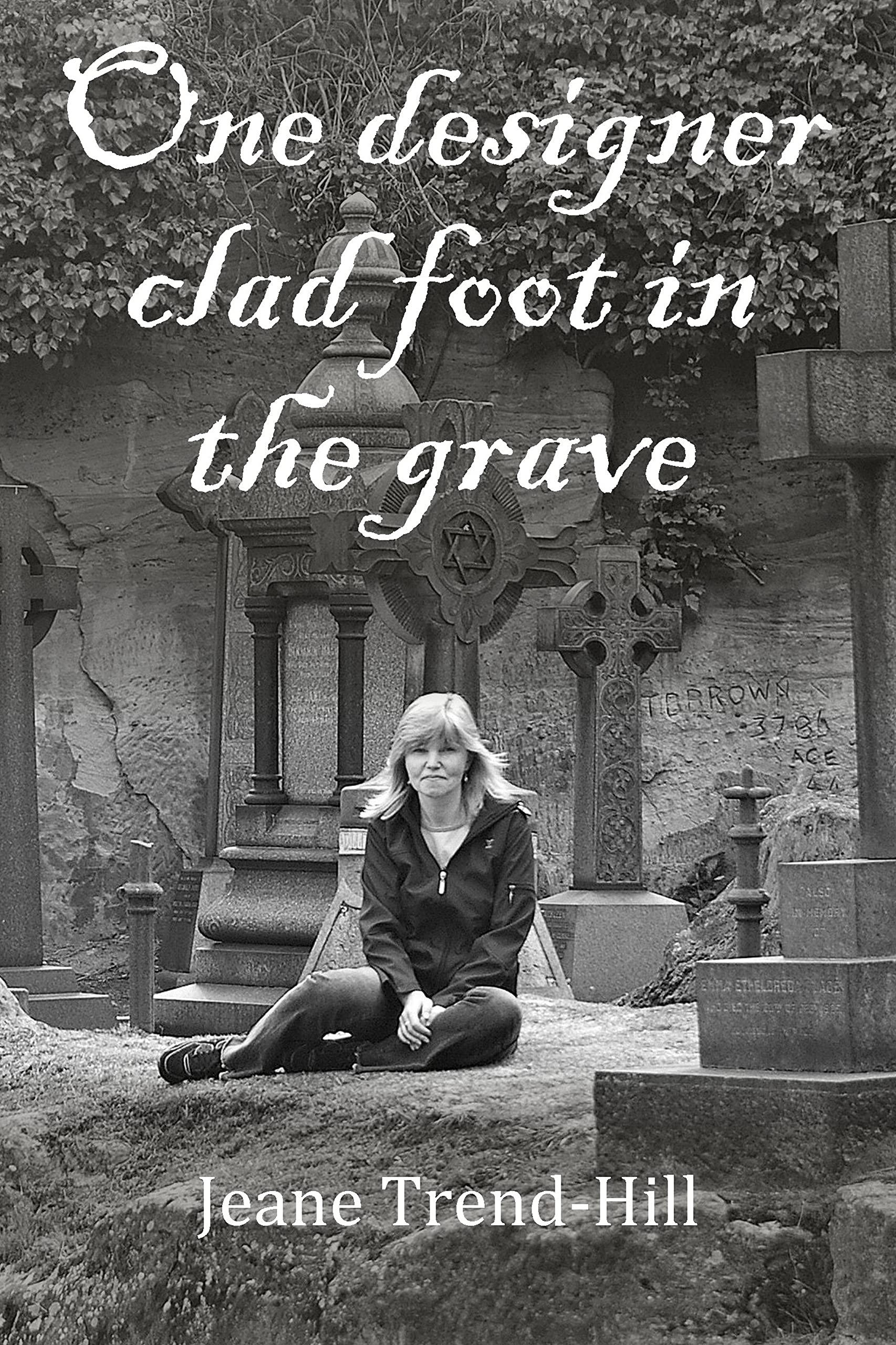 One designer clad foot in the grave by Jeane Trend-Hill | Goodreads