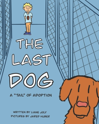 The Last Dog: A "tail" of adoption by Liane Joly | Goodreads