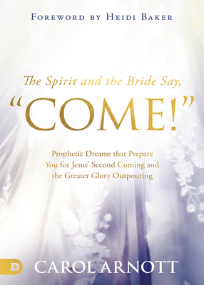 The Spirit and the Bride Say "Come!": Prophetic Dreams that Prepare You ...