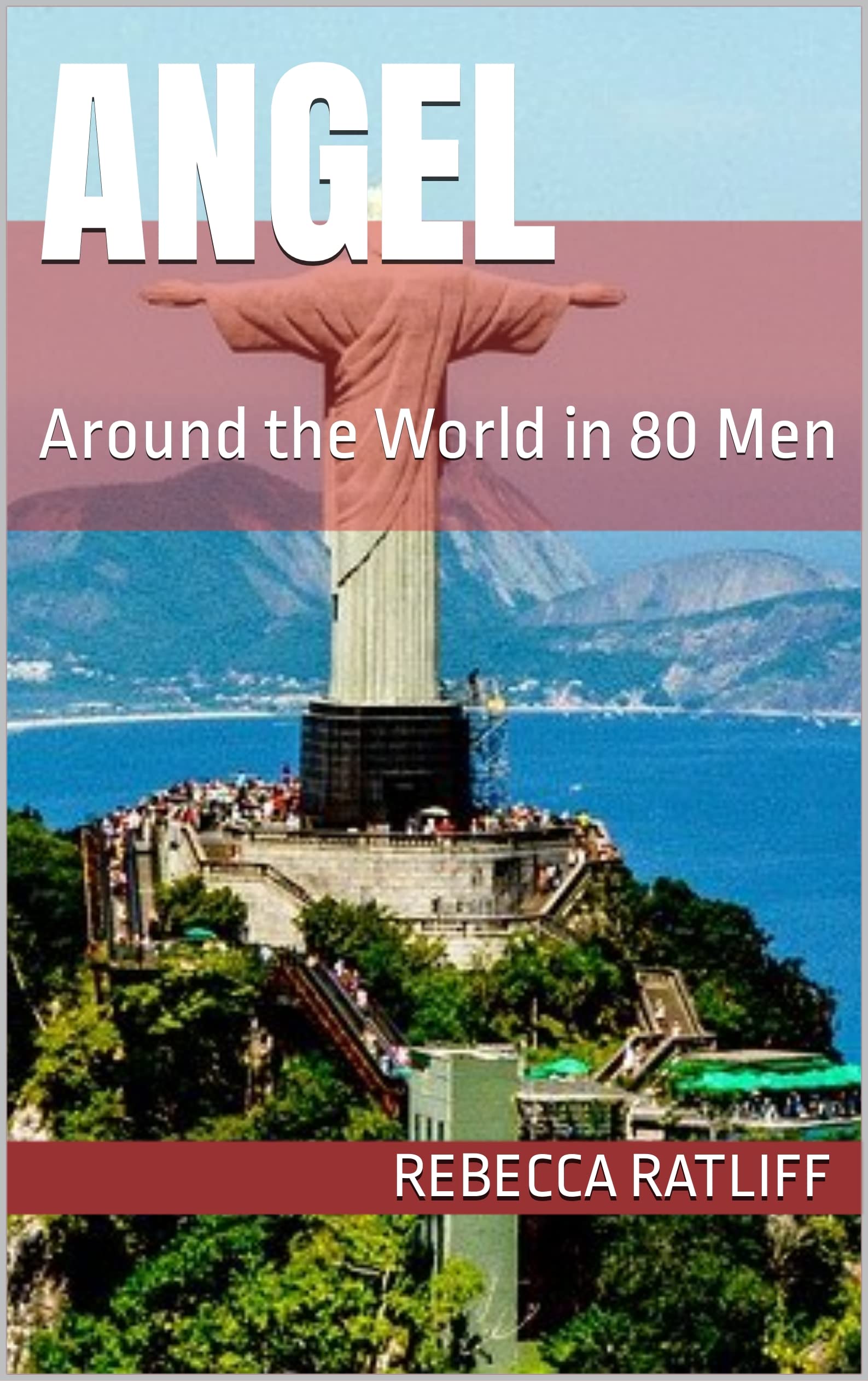 Angel: Around the World in 80 Men by Rebecca Ratliff | Goodreads
