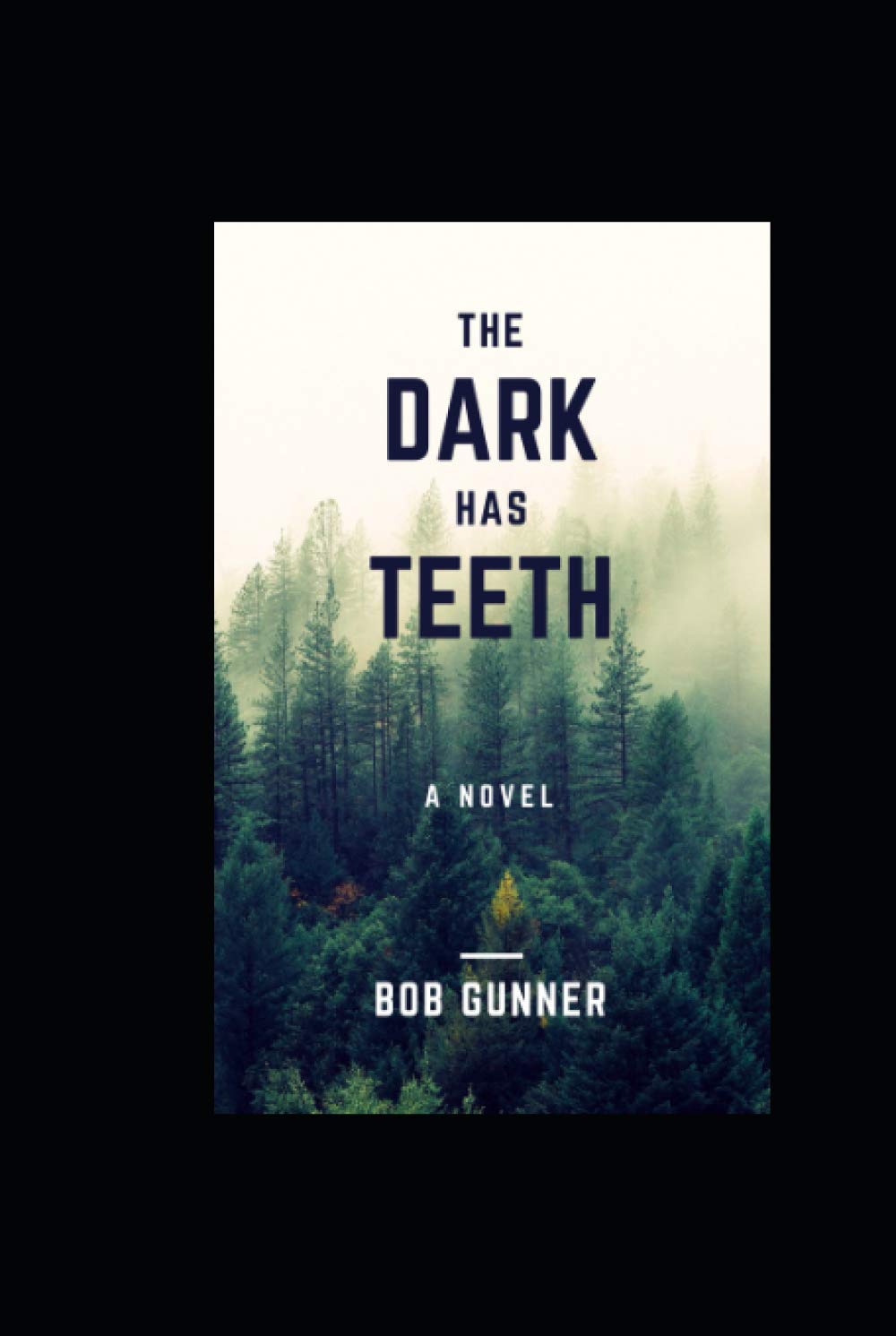 The Dark Has Teeth by Bob Gunner | Goodreads