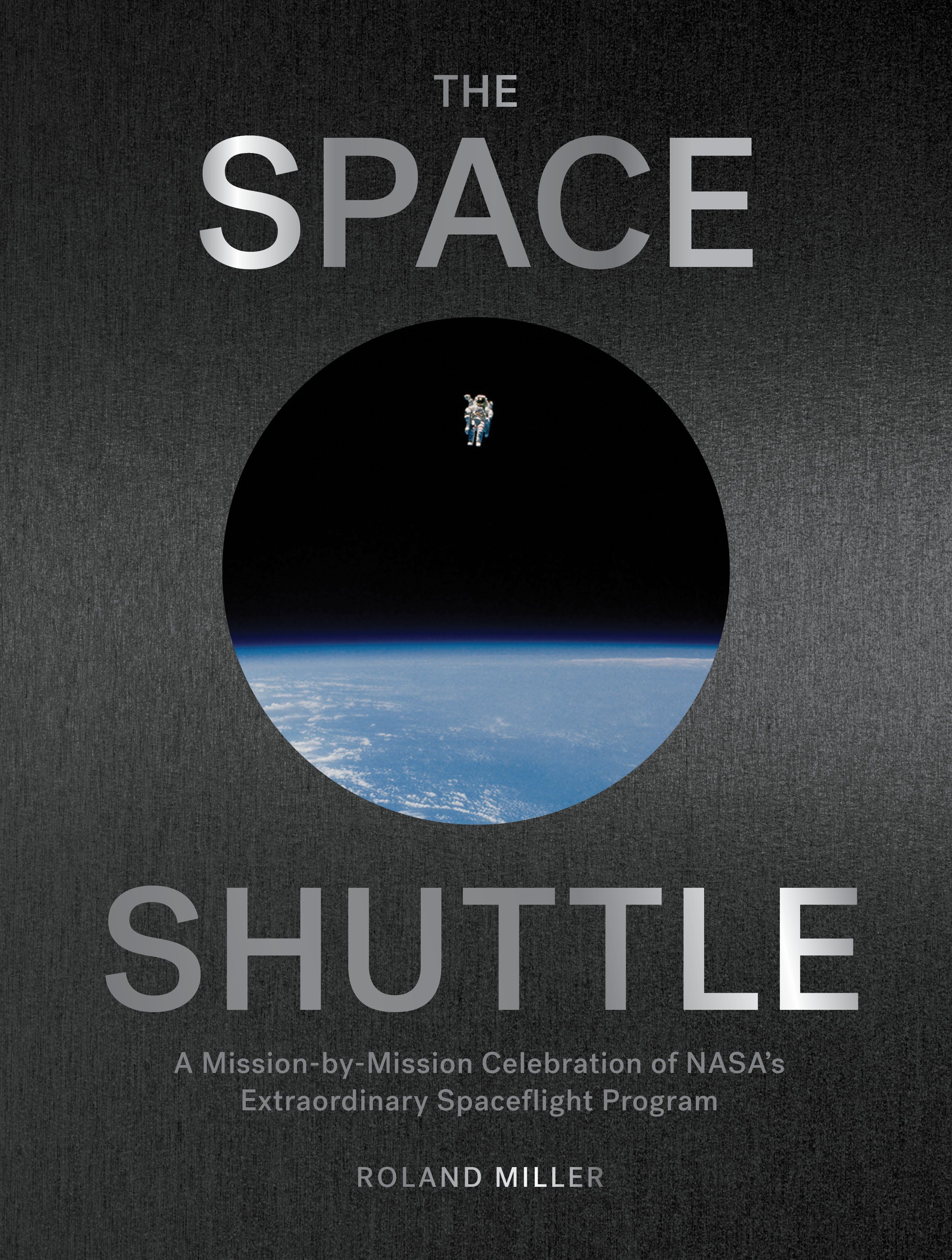 The Space Shuttle: A Mission-by-Mission Celebration of NASA's Extraordinary Spaceflight Program ...