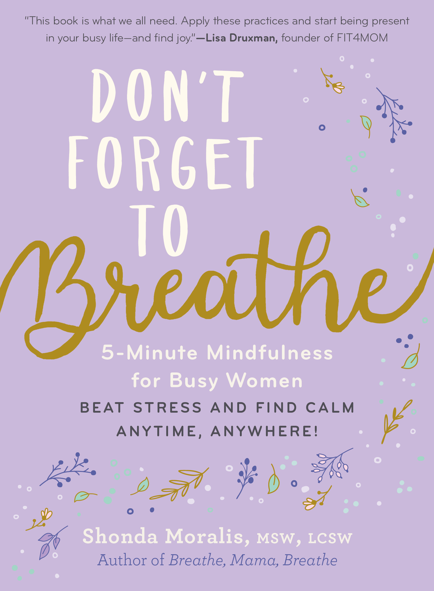 Don’t Forget to Breathe: 5-Minute Mindfulness for Busy Women―Beat ...