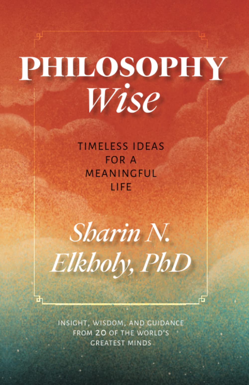 Philosophy Wise: Timeless Ideas for a Meaningful Life by Sharin N ...