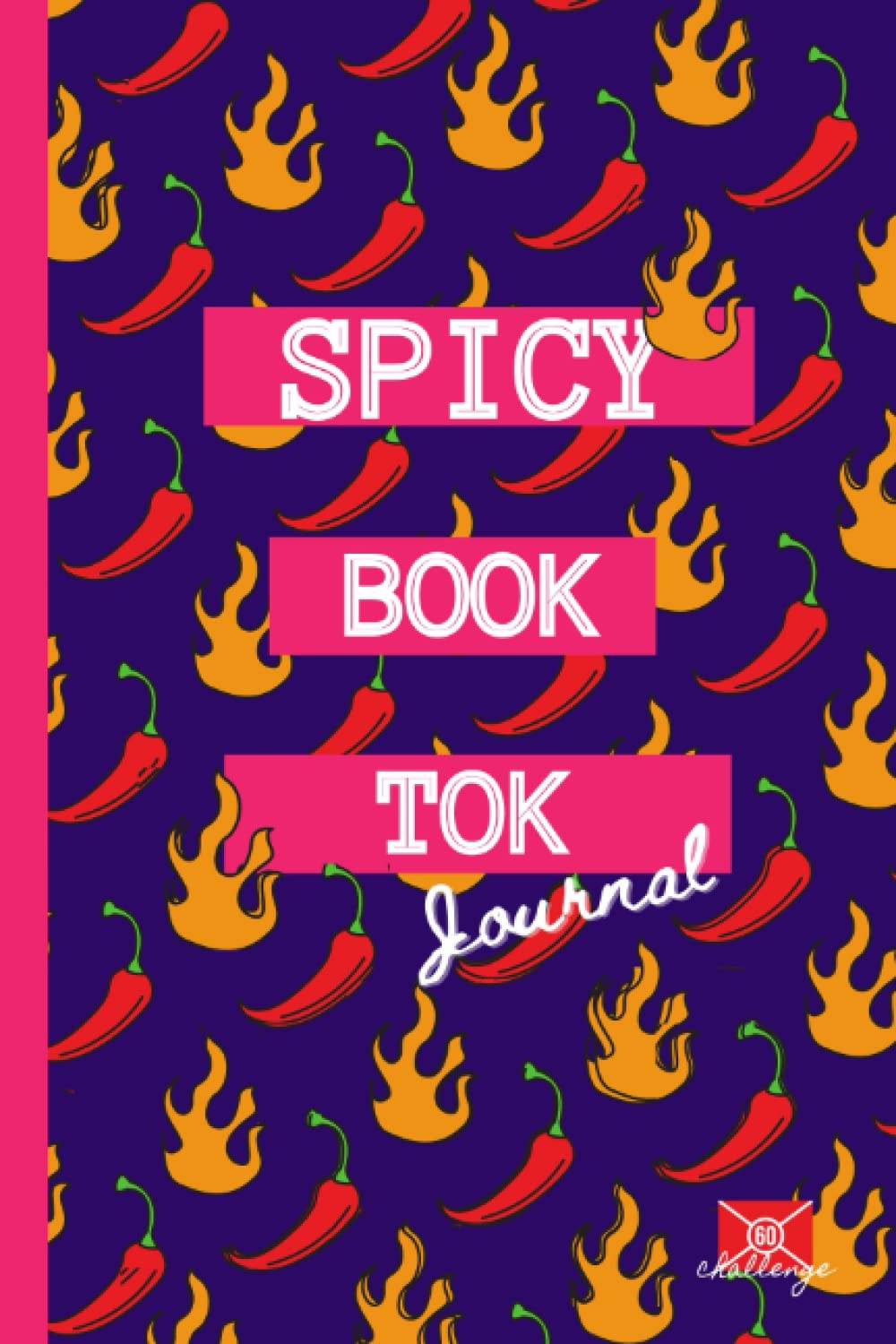 Spicy BookTok Journal: 60 Book Challenge by Dakota Hansen | Goodreads