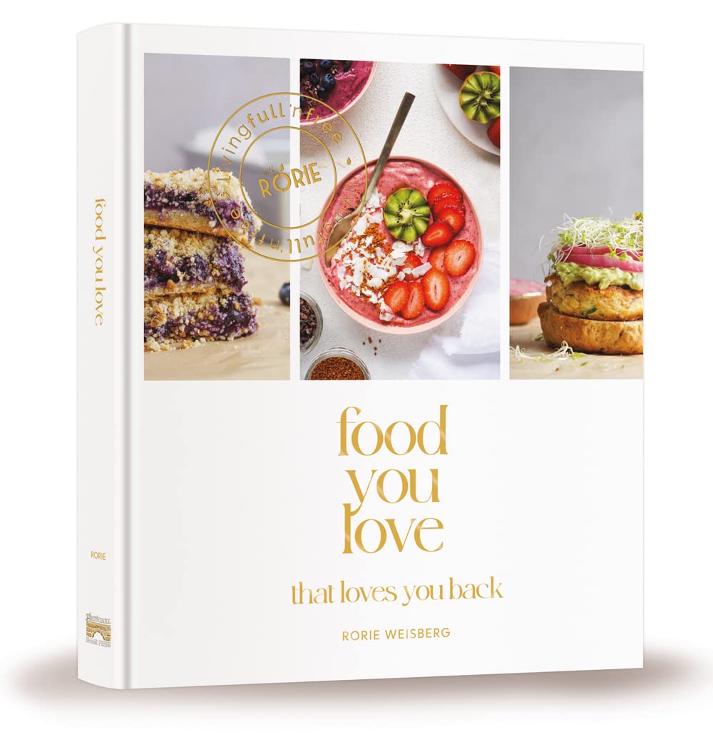 Food You Love: That Loves You Back by Rorie Weisberg | Goodreads