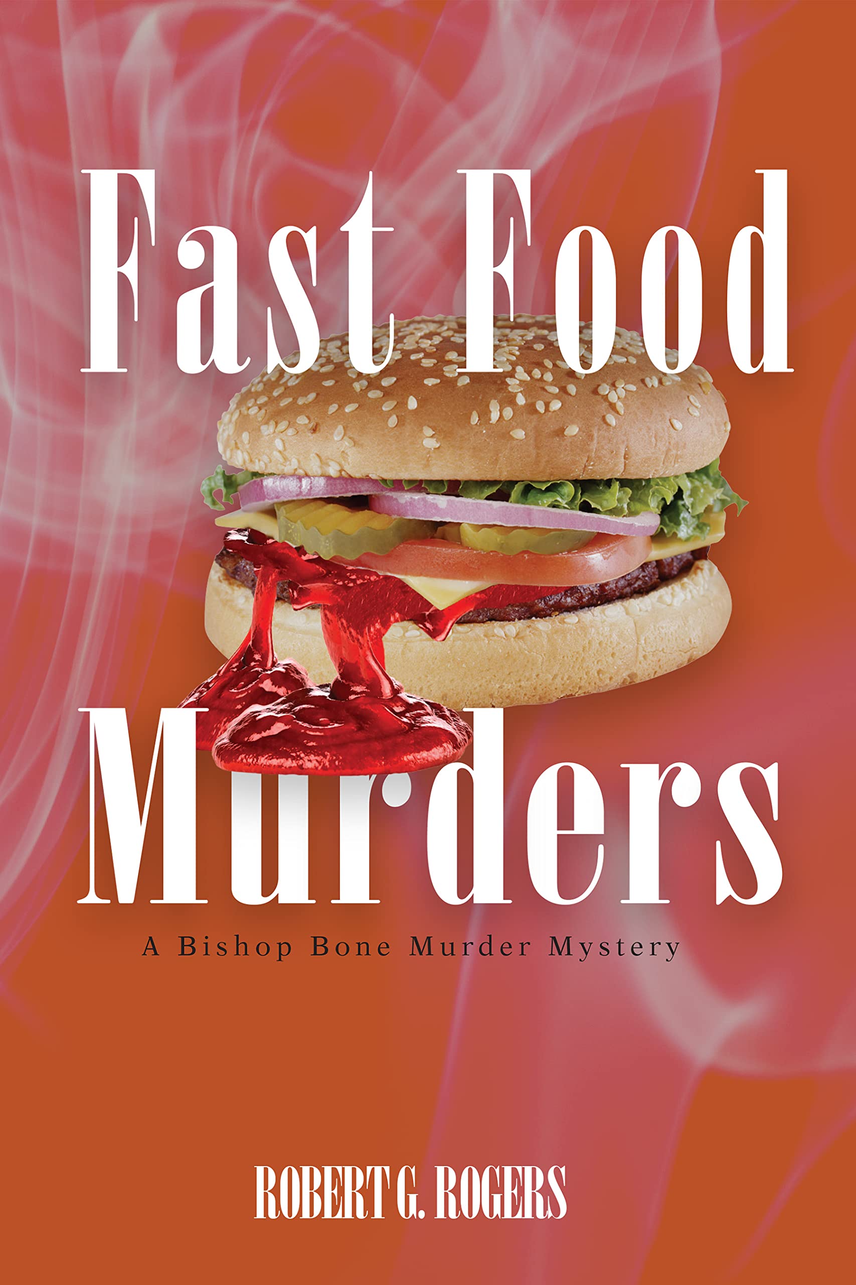 Fast Food Murders by Robert G. Rogers | Goodreads