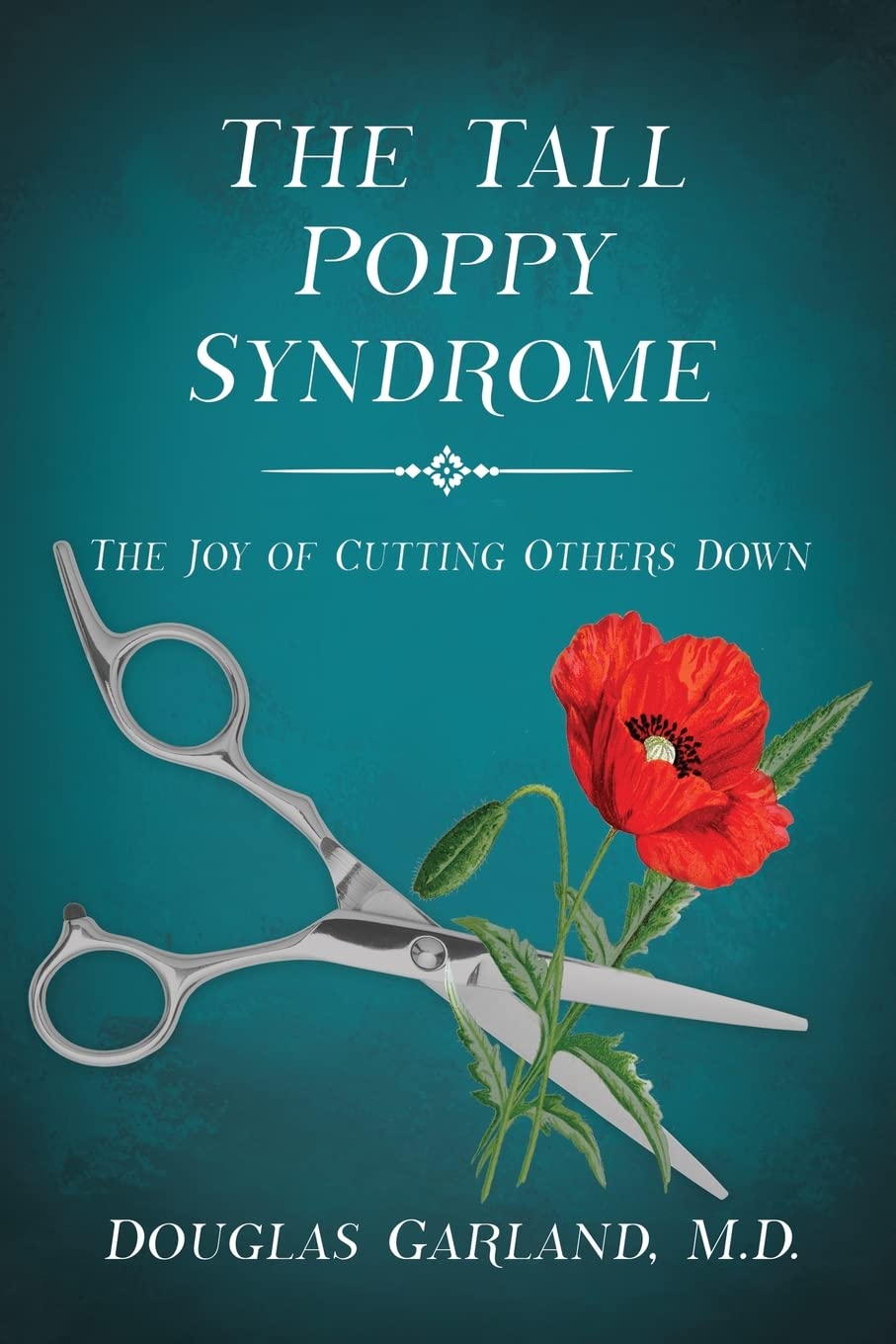 The Tall Poppy Syndrome: The Joy of Cutting Others Down by Douglas ...