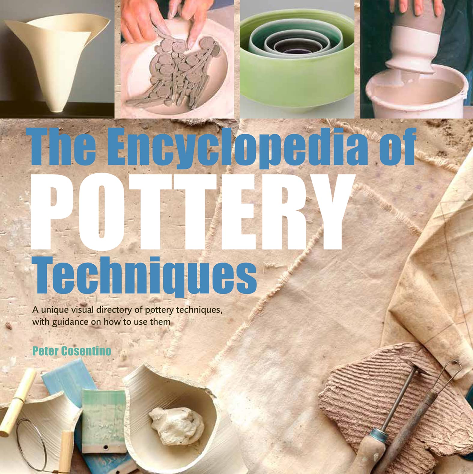 The Encyclopedia of Pottery Techniques: A Unique Visual Directory of ...