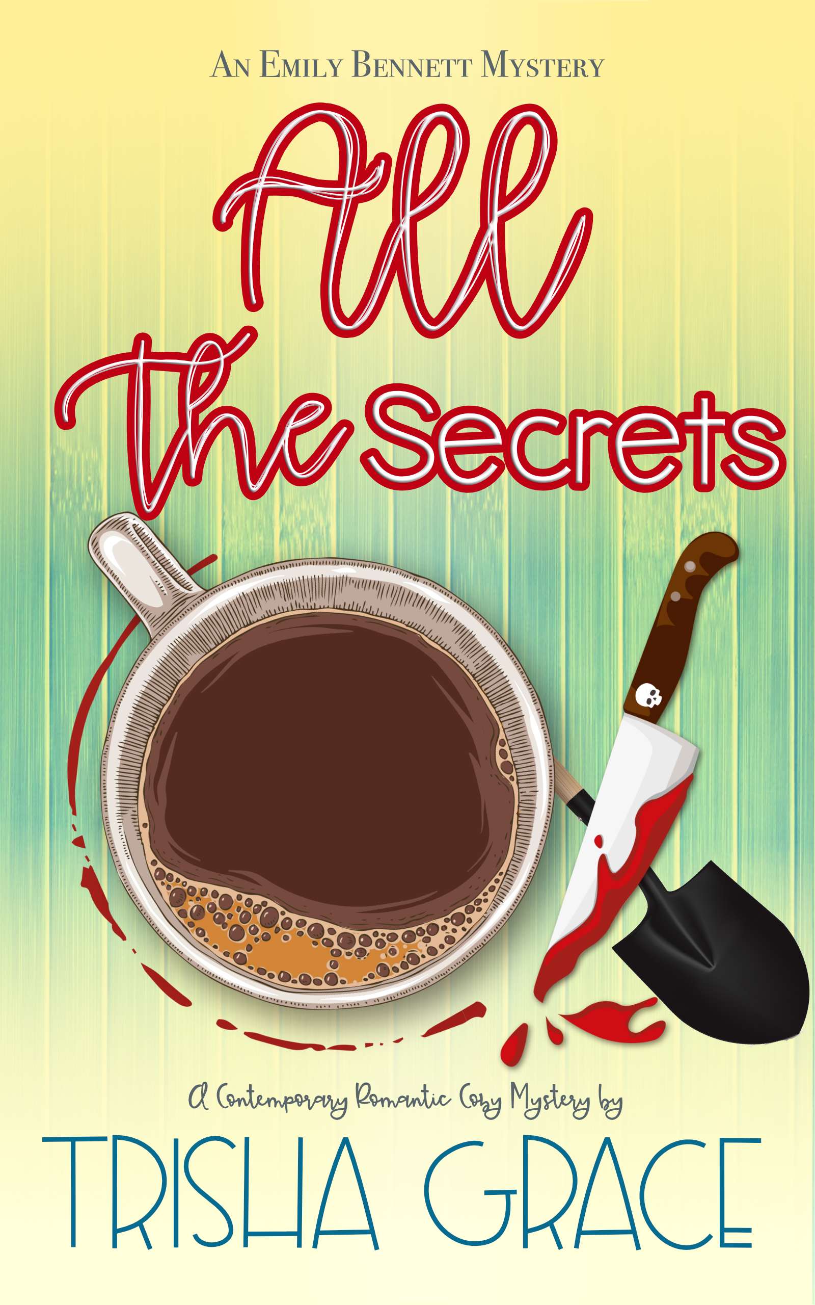 All The Secrets: An Emily Bennett Mystery by Trisha Grace | Goodreads