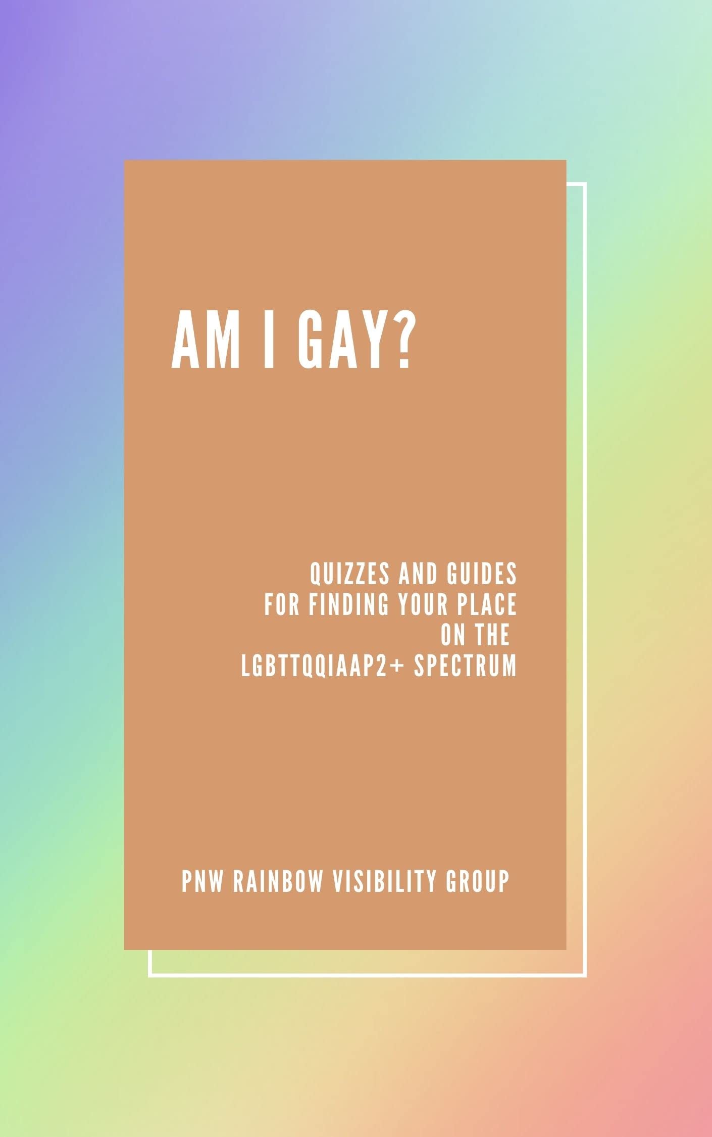 Am I Gay?: Quizzes and Guides to Find Your Place on the LGBTTQQIAAP2 ...