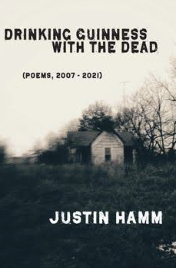 Drinking Guinness With The Dead by Justin Hamm | Goodreads