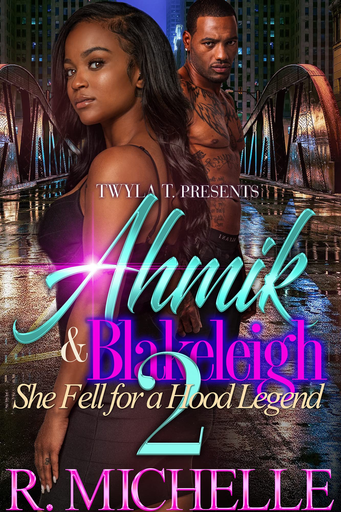 Ahmik & Blakeleigh 2: She Fell For A Hood Legend by R. Michelle | Goodreads