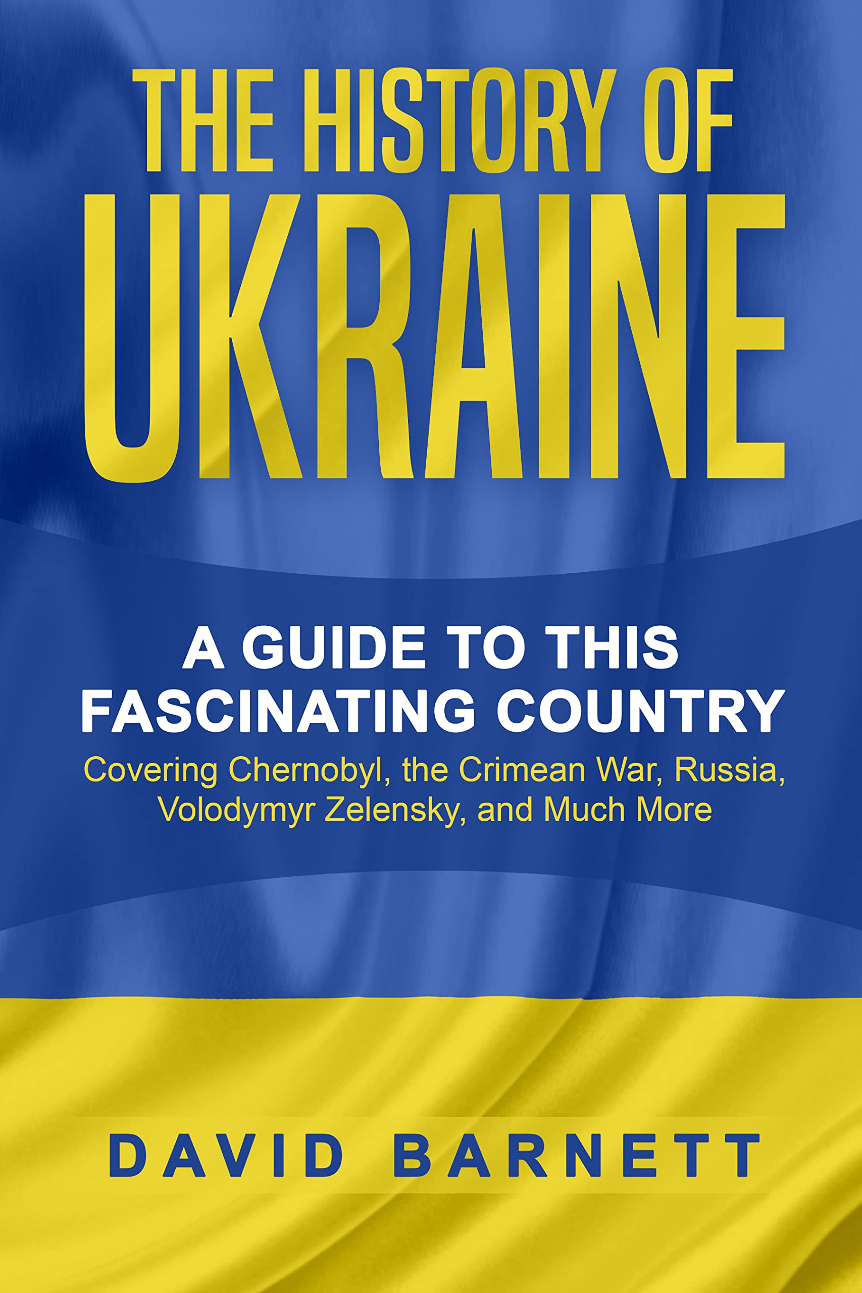 The History of Ukraine: A Guide to this Fascinating Country - Covering ...