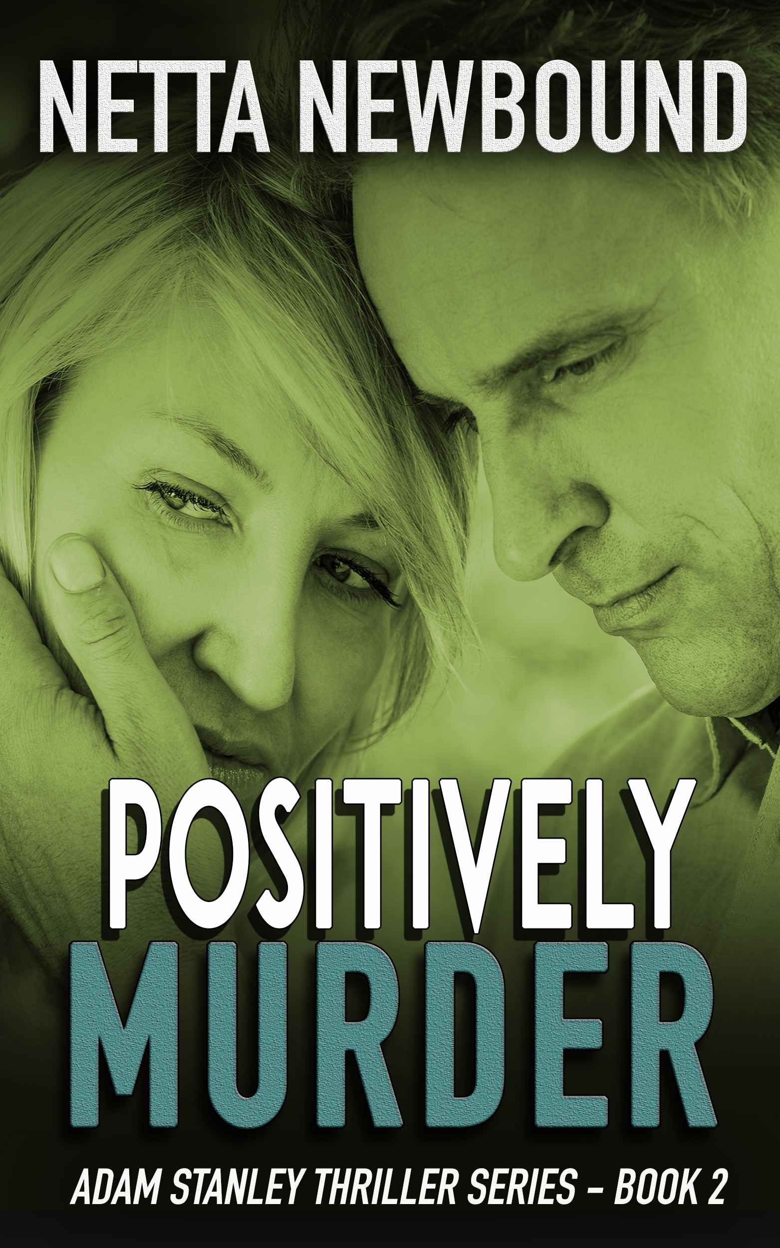 Positively Murder (Adam Stanley Series #2) by Netta Newbound | Goodreads