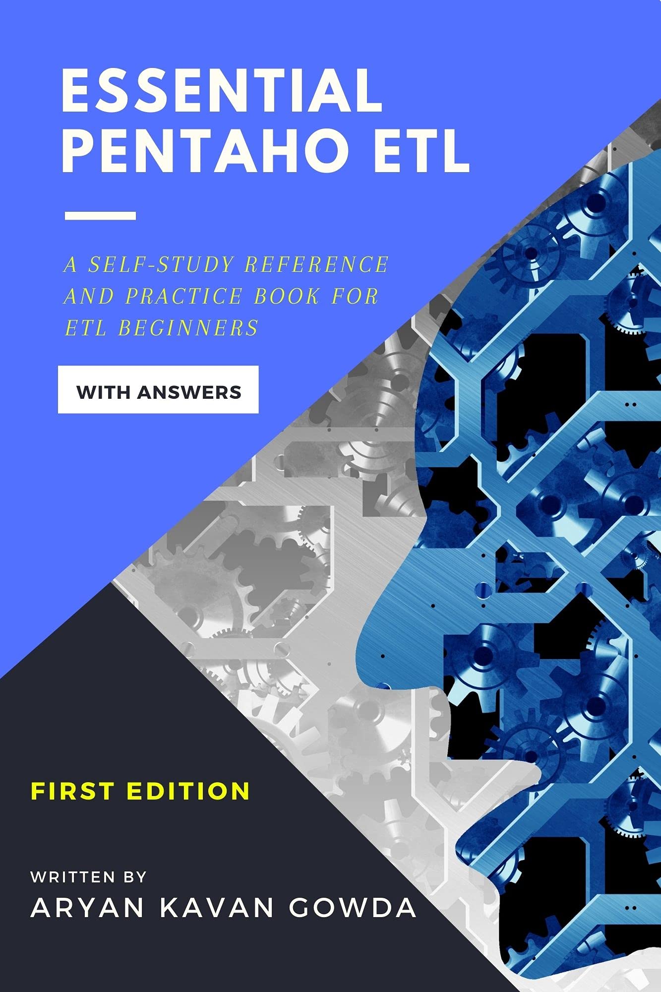 Essential Pentaho ETL: A self-study reference and practice book for ETL beginners by Aryan Kavan ...