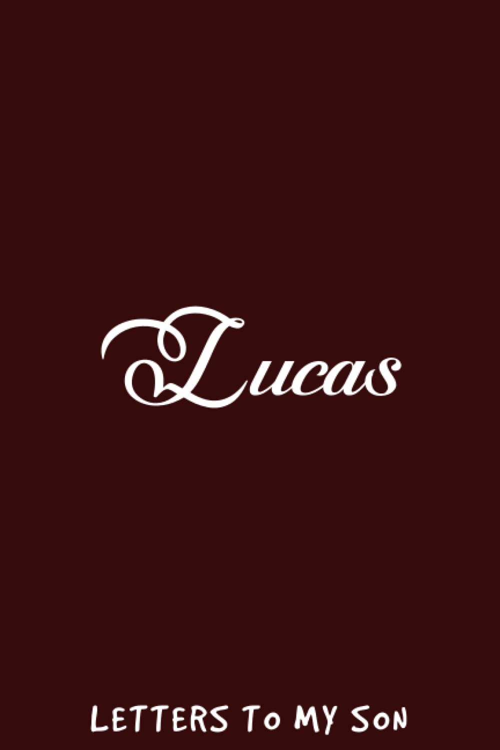 Letters To My Son Lucas: Blank Journal, A thoughtful Gift for New ...