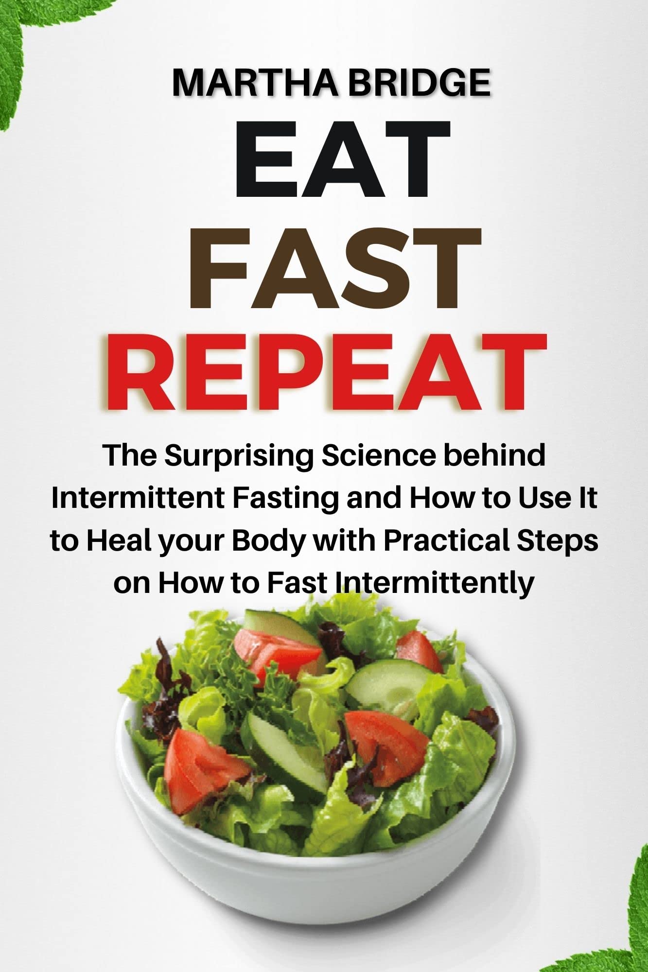 EAT FAST REPEAT: The Surprising Science behind Intermittent Fasting and ...