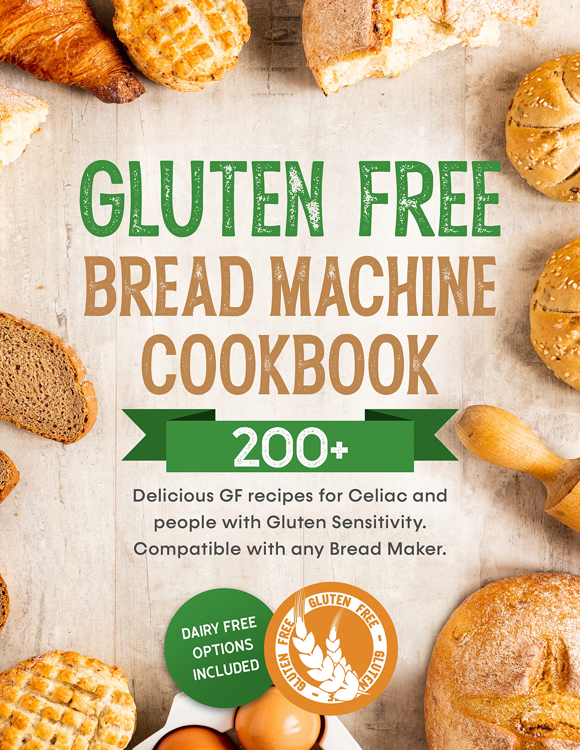 Gluten Free Bread Machine Cookbook: 200+ Tasty GF Recipes for Celiac ...