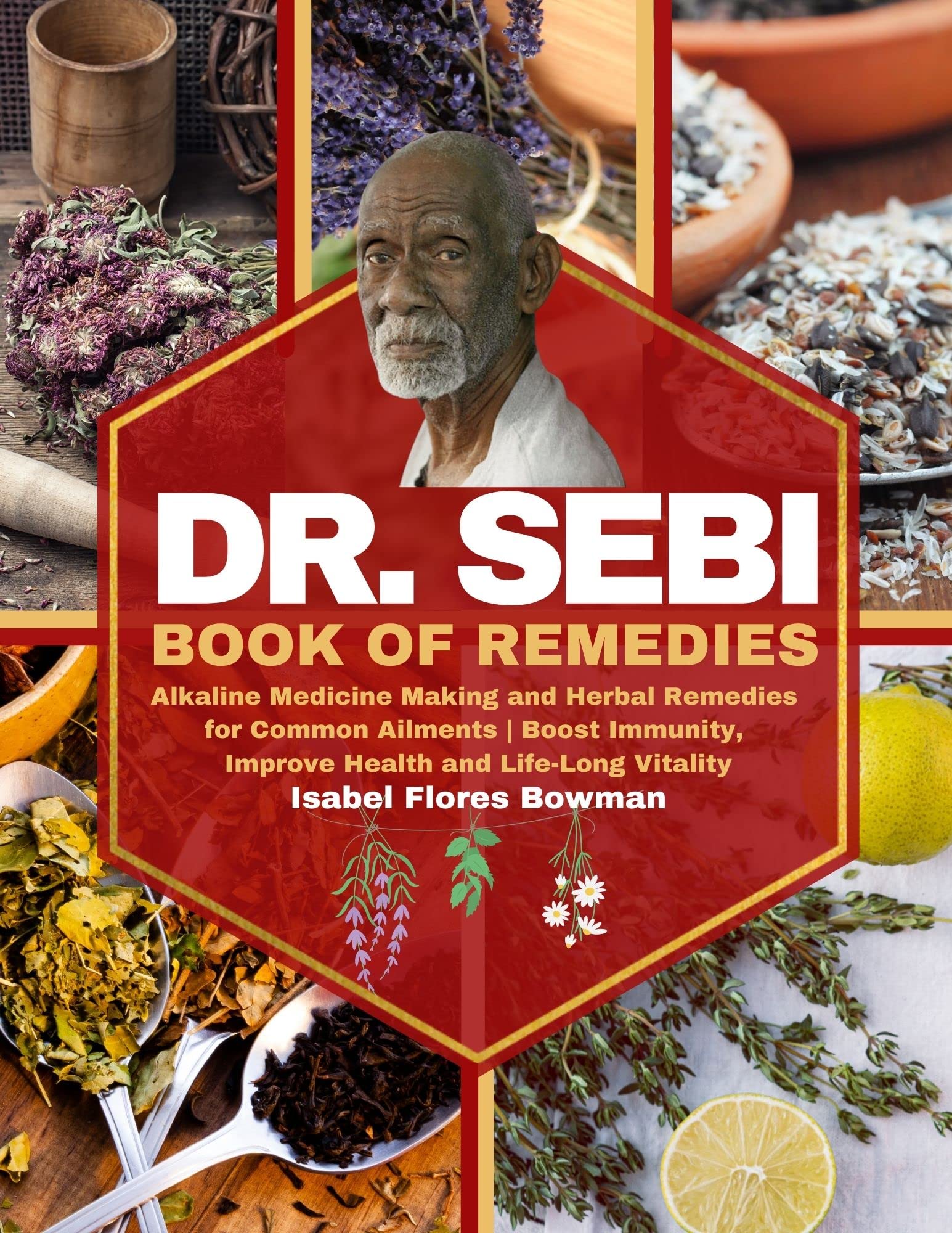 Dr. Sebi Book of Remedies: Alkaline Medicine Making and Herbal Remedies ...