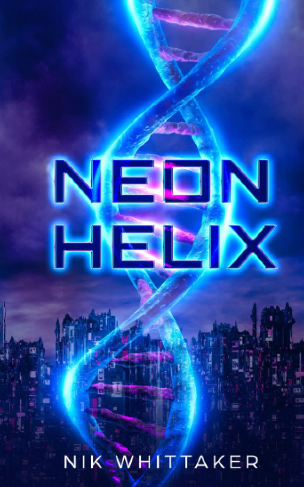 Neon Helix (Neon Helix Universe) by Nik Whittaker | Goodreads