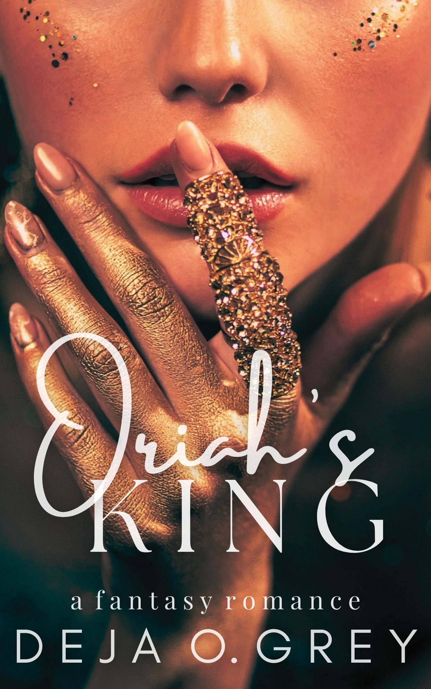 Oriah's King by Deja O.Grey | Goodreads