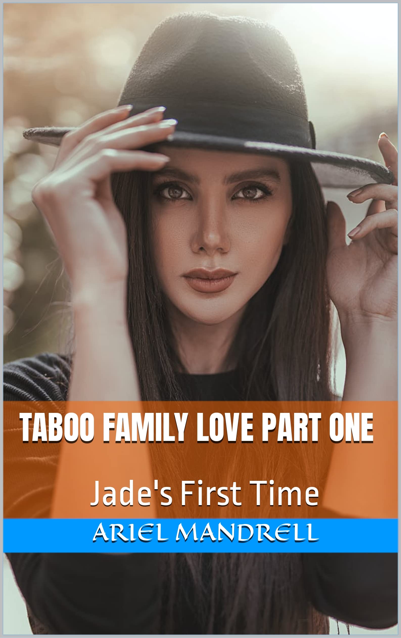 Taboo Family Love Part One: Jade's First Time by Ariel Mandrell | Goodreads