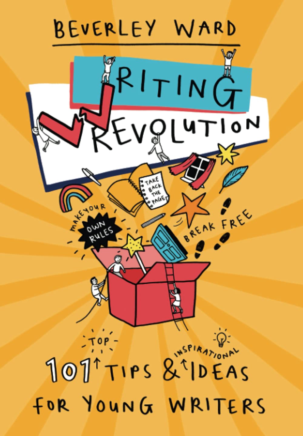 Writing Revolution: 101 Tips and Ideas for Young Writers by Beverley ...