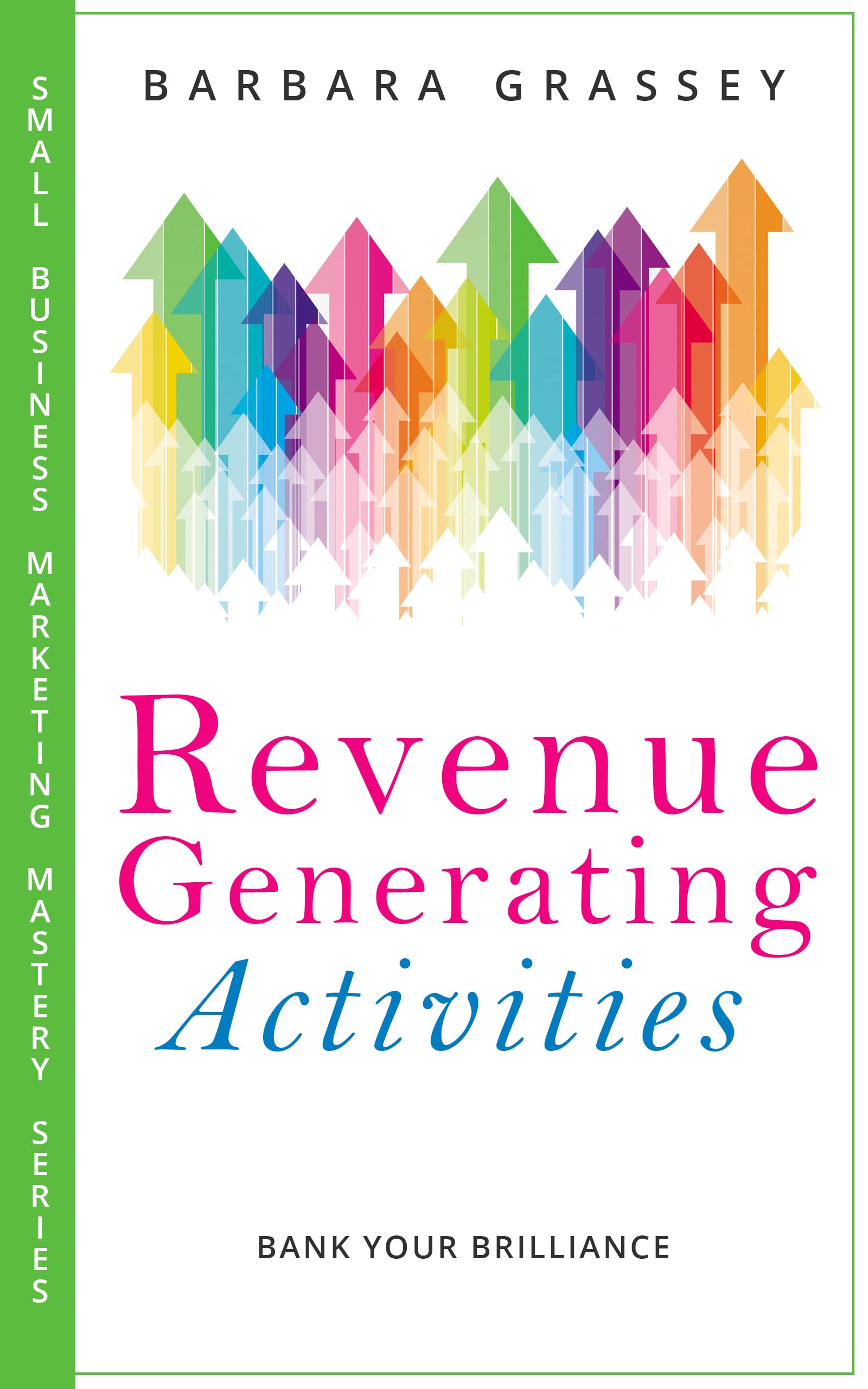 Revenue Generating Activities: Bank Your Brilliance by Barbara Grassey ...