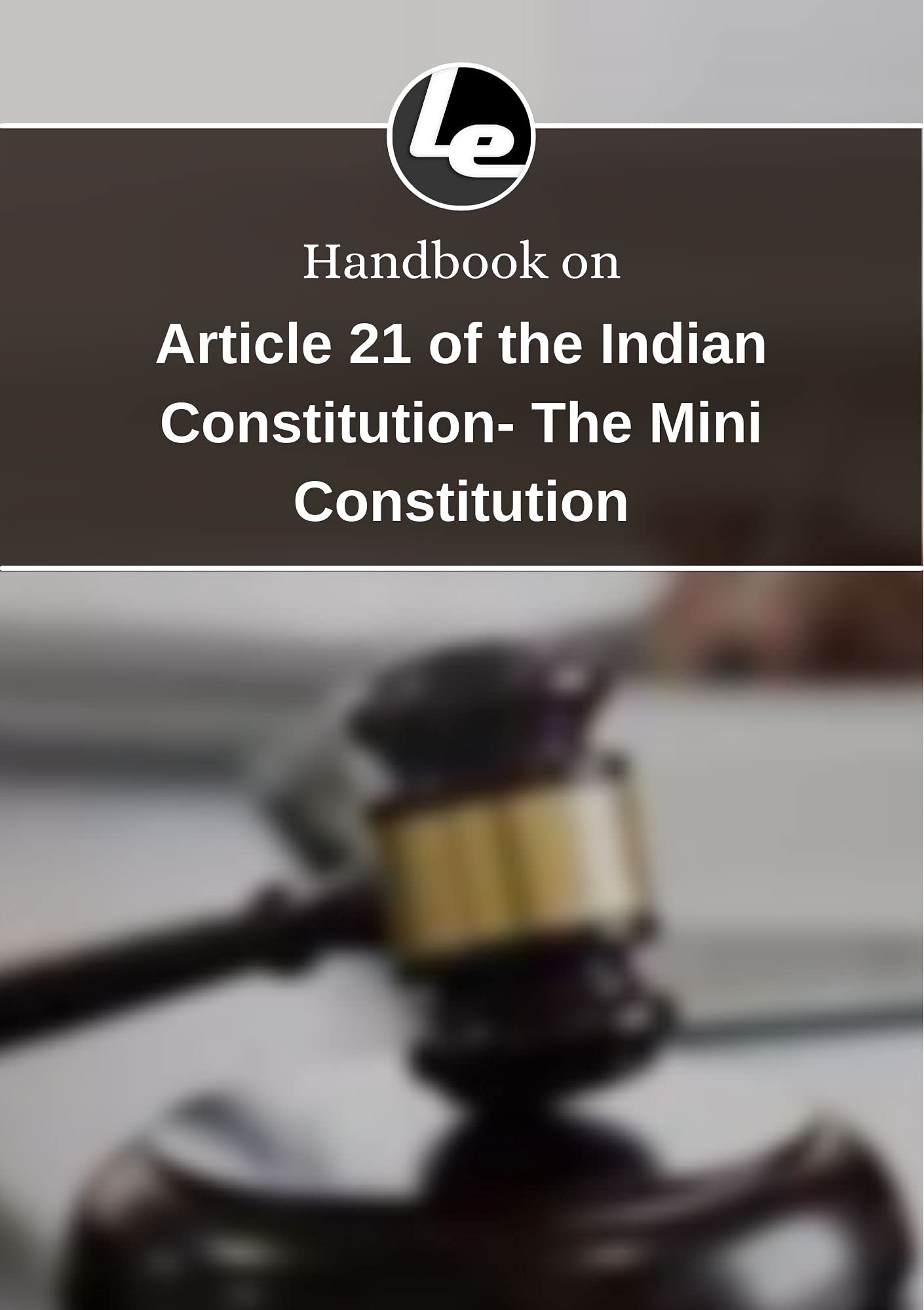 Handbook on Article 21 of the Indian Constitution: The Mini ...