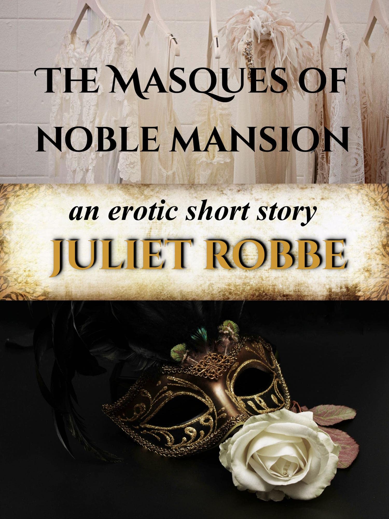 The Masques of Noble Mansion: An Erotic Short Story by Juliet Robbe ...