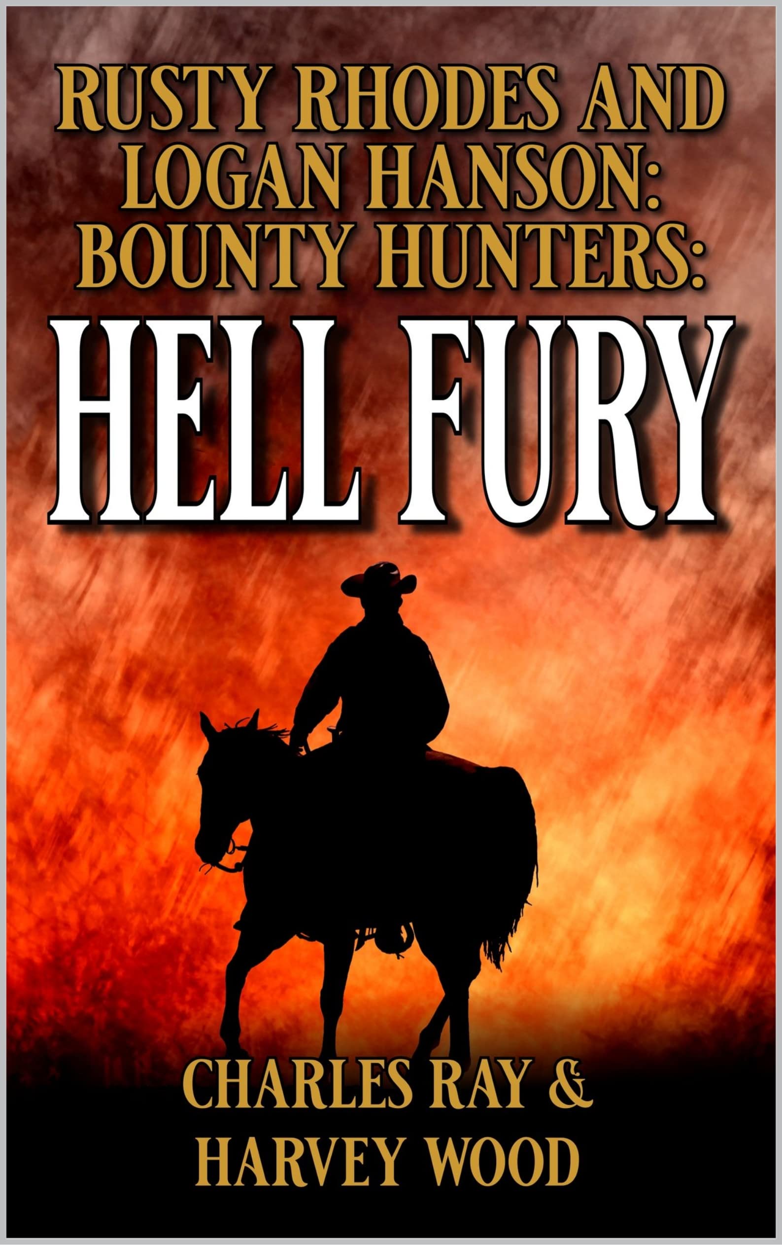 Rusty Rhodes and Logan Hanson Bounty Hunters: Hell Fury: A Novel Of The ...