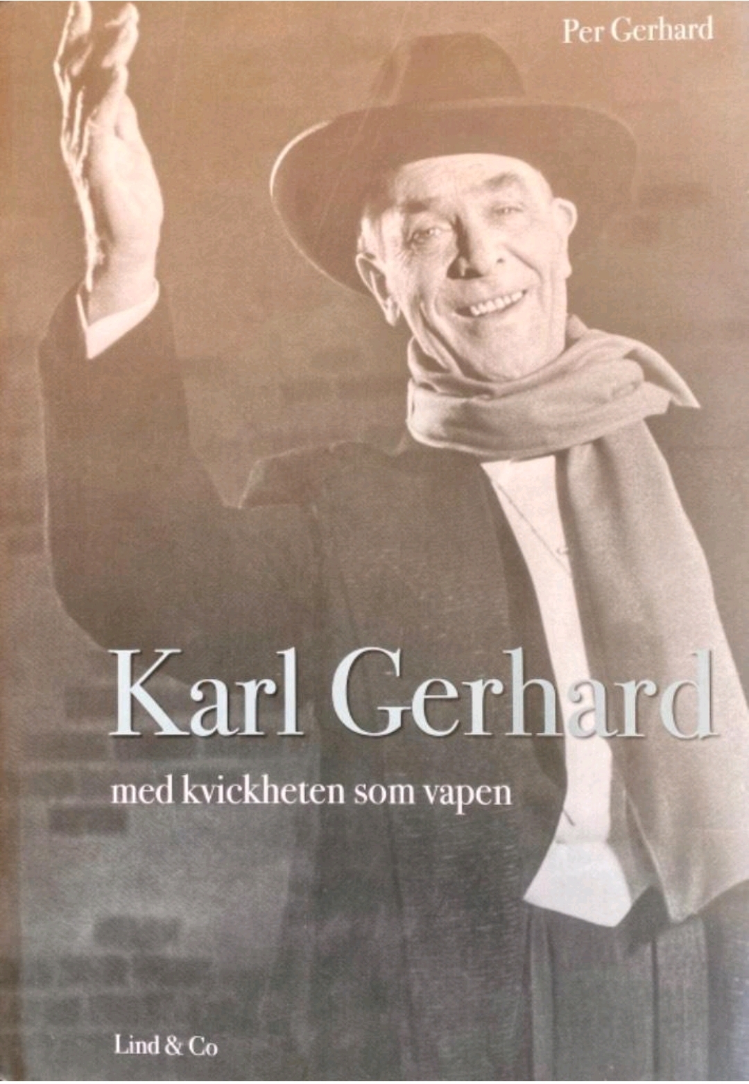 Karl Gerhard : med kvickheten som vapen by Per Gerhard | Goodreads