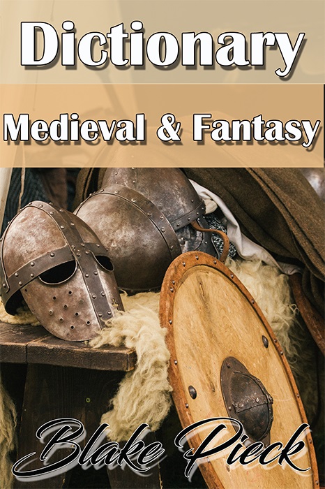 Medieval - Fantasy Dictionary by Blake Pieck | Goodreads