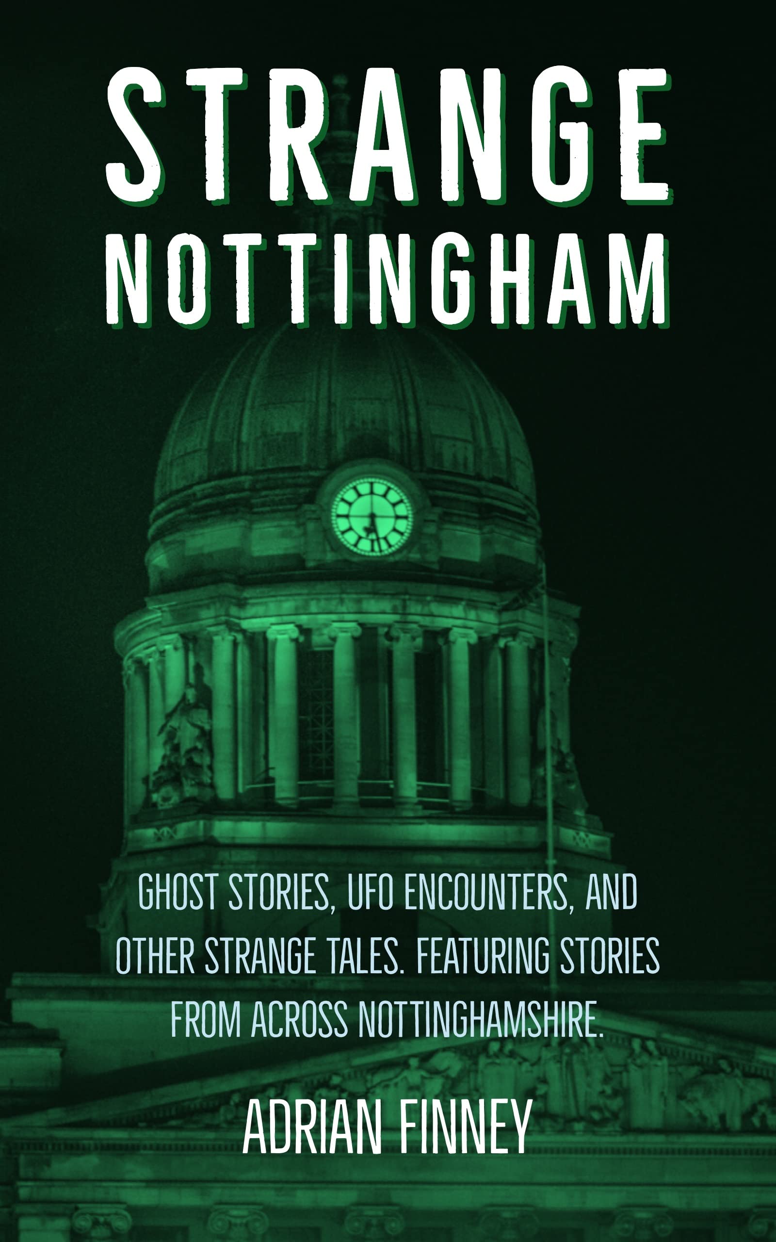Strange Nottingham: Ghost Stories, UFO Sightings, and other strange ...
