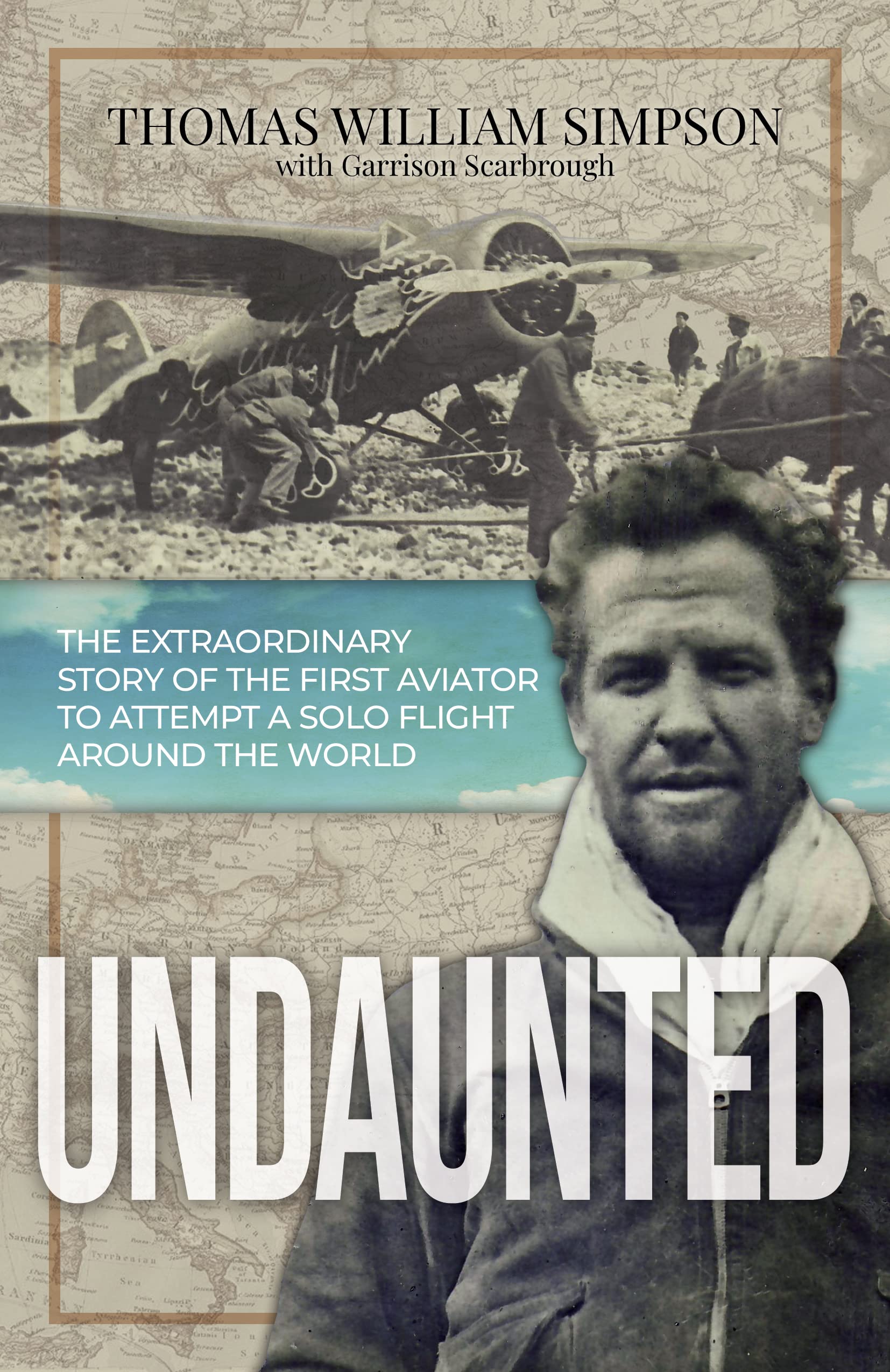 Undaunted: The Extraordinary Story of the First Aviator to Attempt A ...