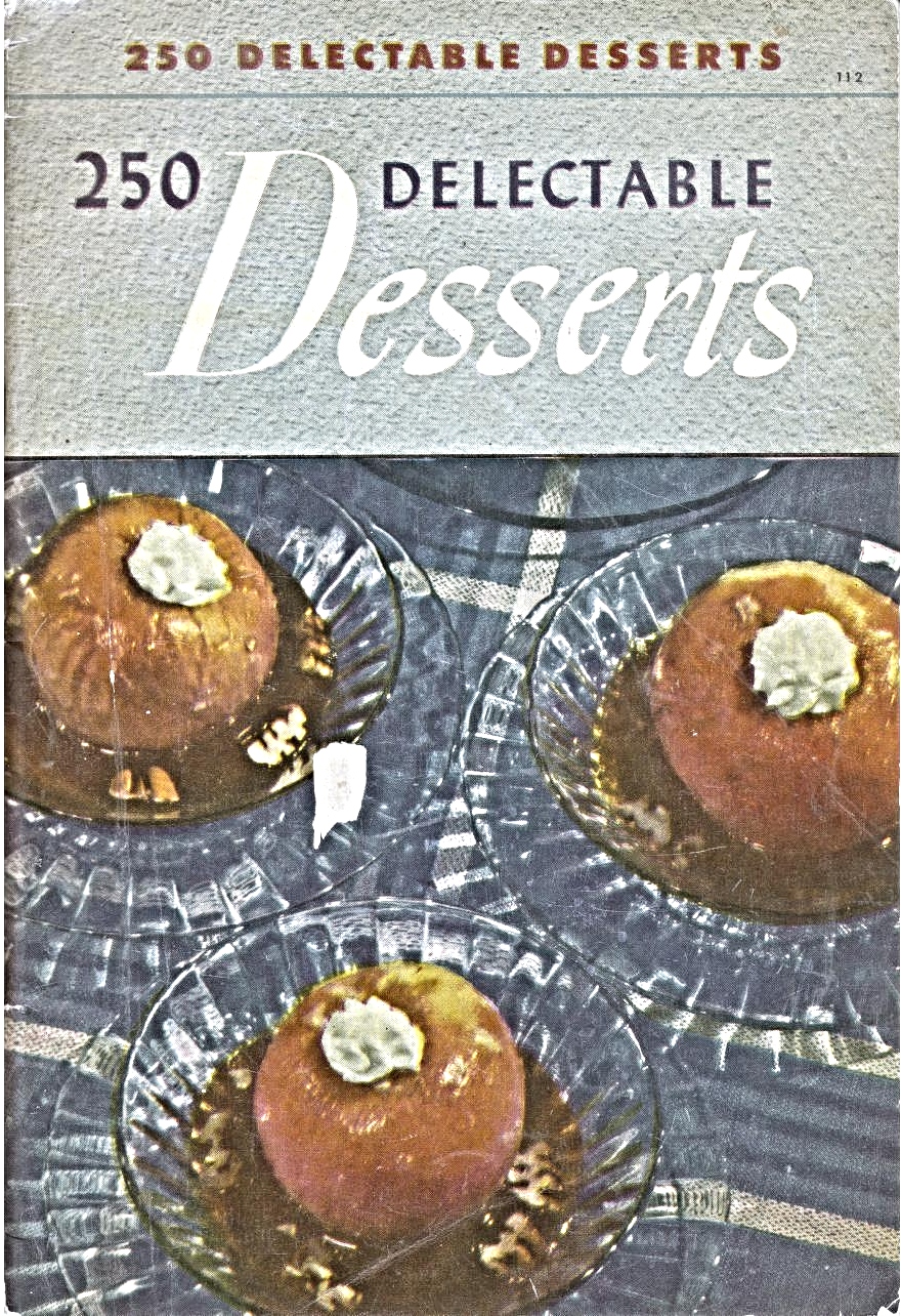 250 Delectable Desserts by Ruth Berolzheimer | Goodreads