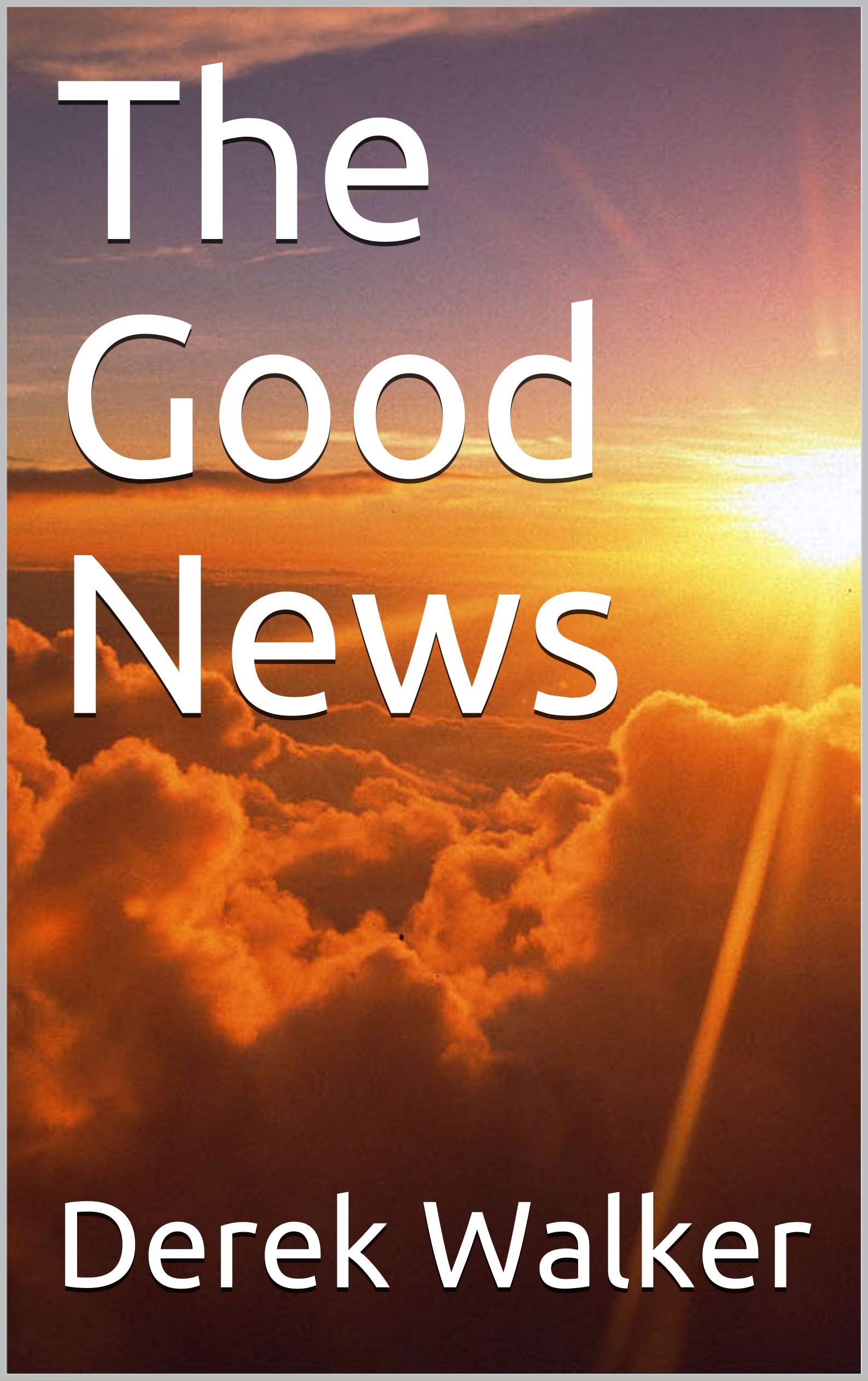 The Good News by Derek Walker | Goodreads