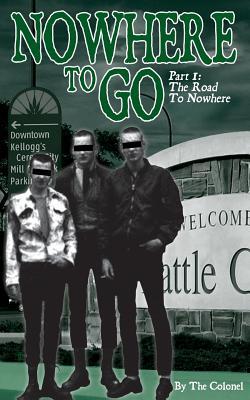 Nowhere to Go: Part 1: The Road to Nowhere by The Colonel | Goodreads